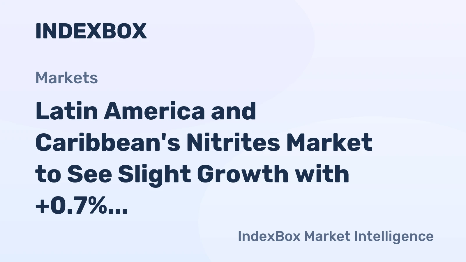 Latin America and Caribbean's Nitrites Market to See Slight Growth with +0.7% CAGR