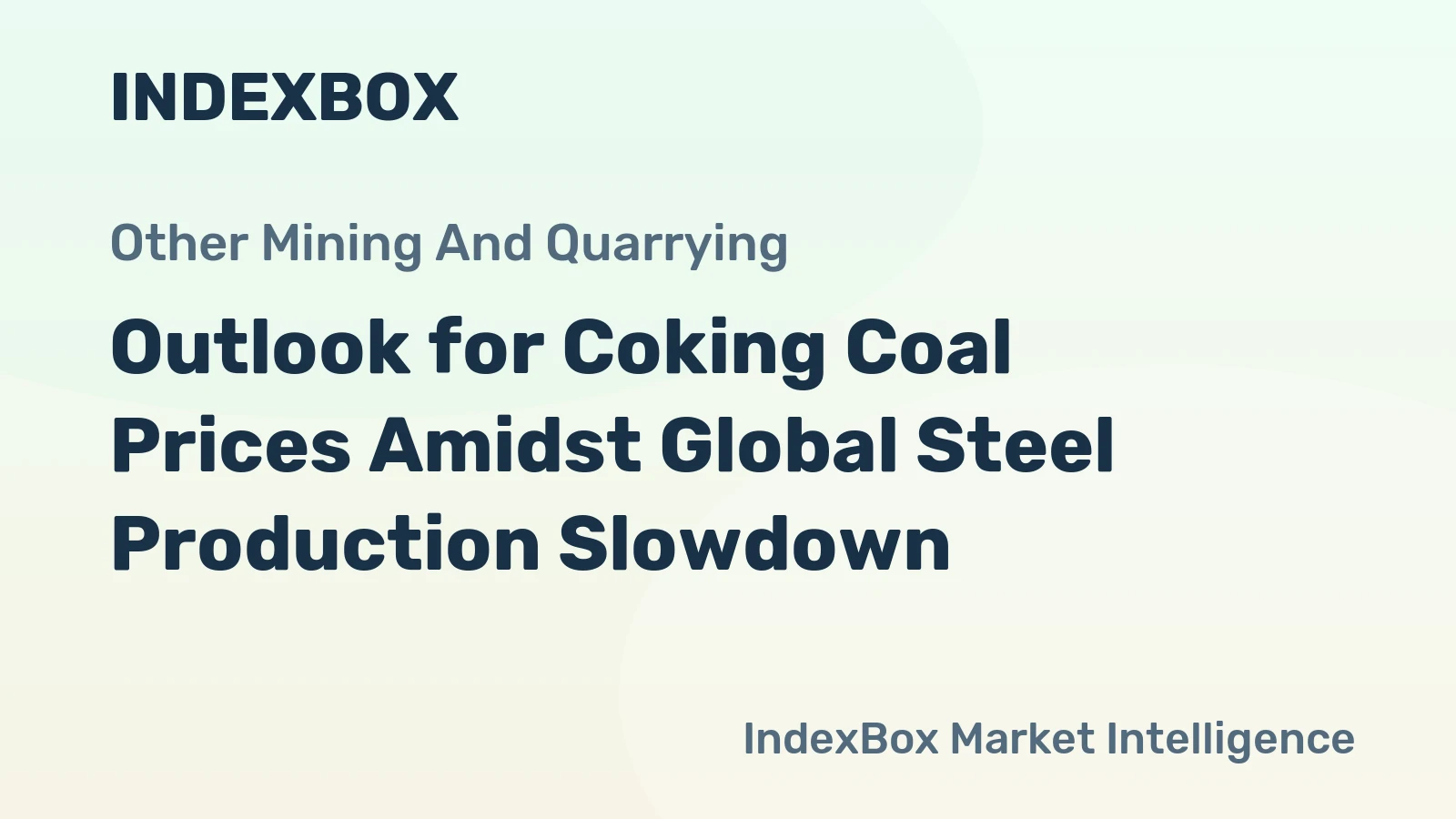 Outlook for Coking Coal Prices Amidst Global Steel Production Slowdown