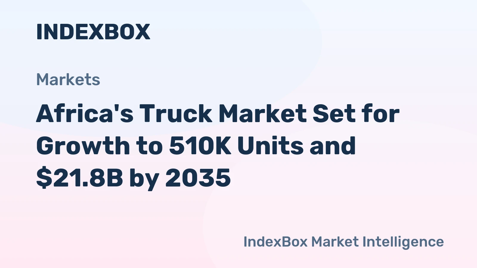 Africa's Truck Market Set for Growth to 510K Units and $21.8B by 2035