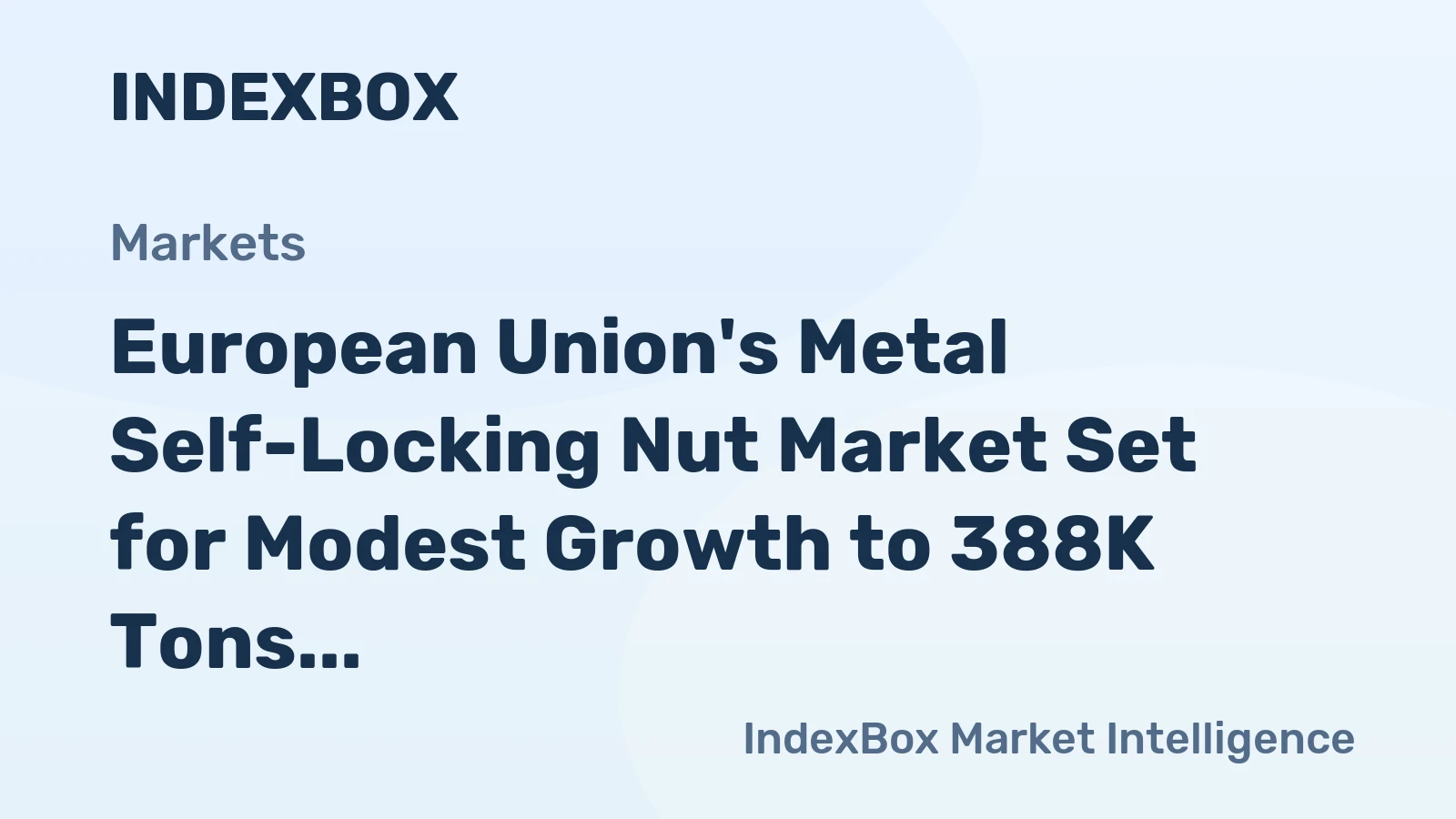 European Union's Metal Self-Locking Nut Market Set for Modest Growth to 388K Tons and $2B
