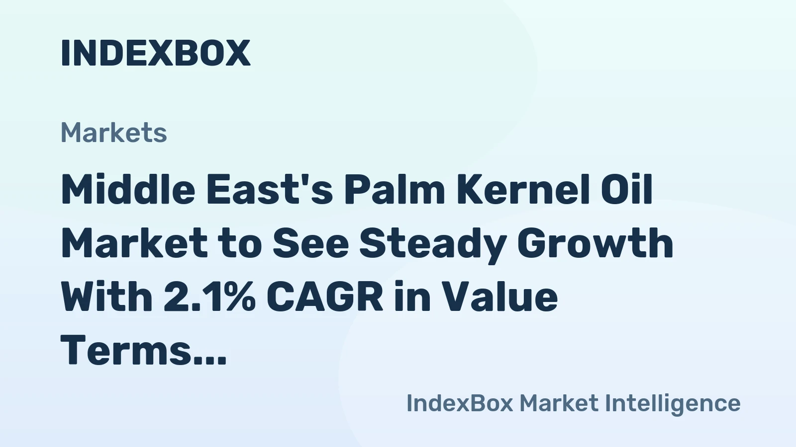 Middle East's Palm Kernel Oil Market to See Steady Growth With 2.1% CAGR in Value Terms
