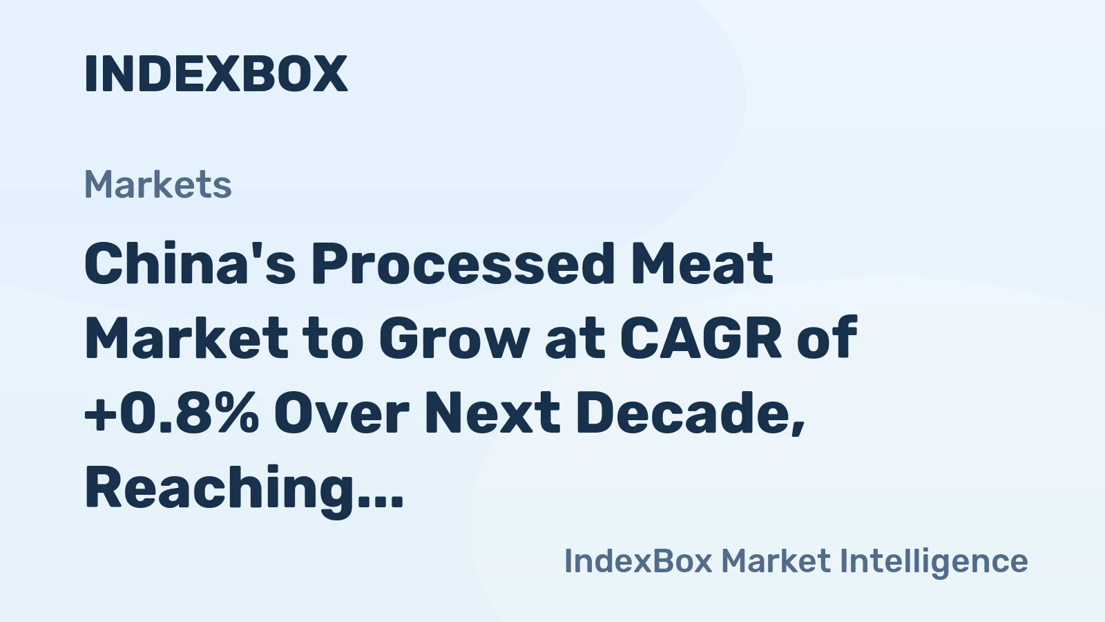China's Processed Meat Market to Grow at CAGR of +0.8% Over Next Decade, Reaching $250.7B by 2035