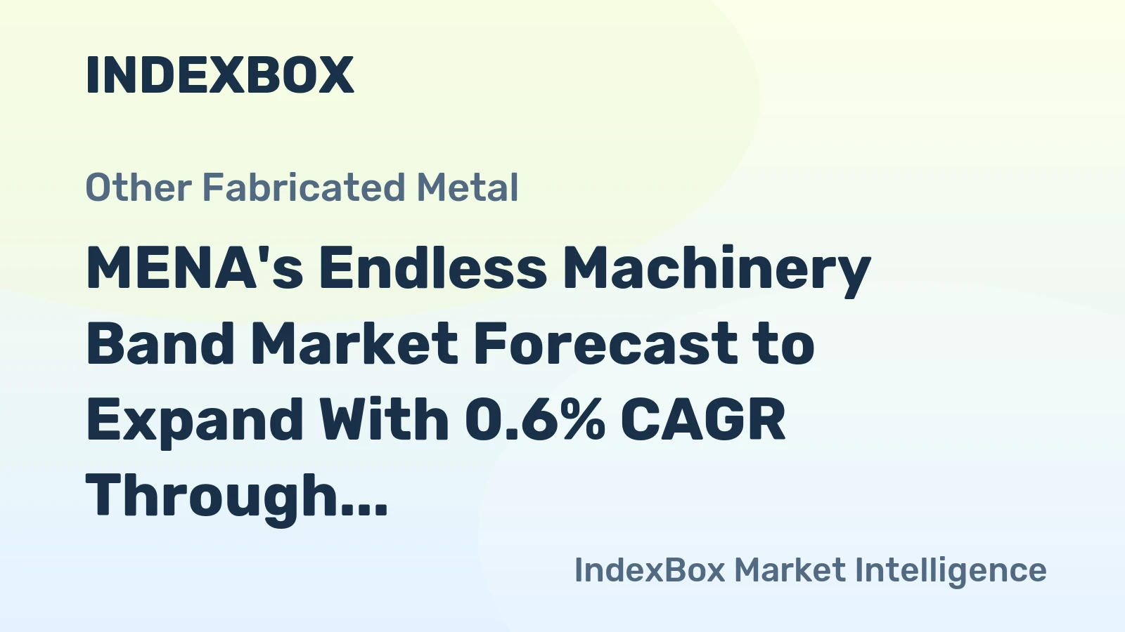 MENA's Endless Machinery Band Market Forecast to Expand With 0.6% CAGR Through 2035