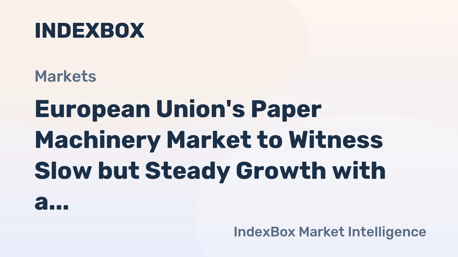 European Union's Paper Machinery Market to Witness Slow but Steady Growth with a CAGR of +0.5% from 2024 to 2035