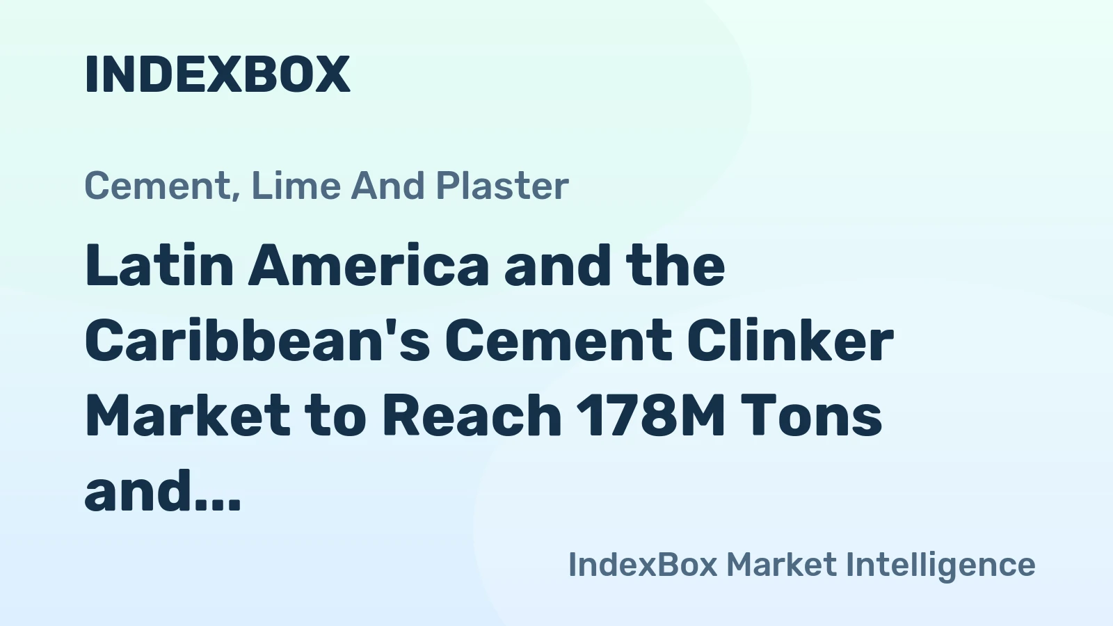 Latin America and the Caribbean's Cement Clinker Market to Reach 178M Tons and $15.6B by 2035