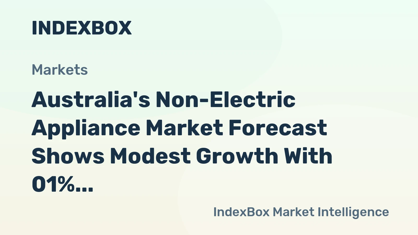 Australia's Non-Electric Appliance Market Forecast Shows Modest Growth With 01% Volume CAGR