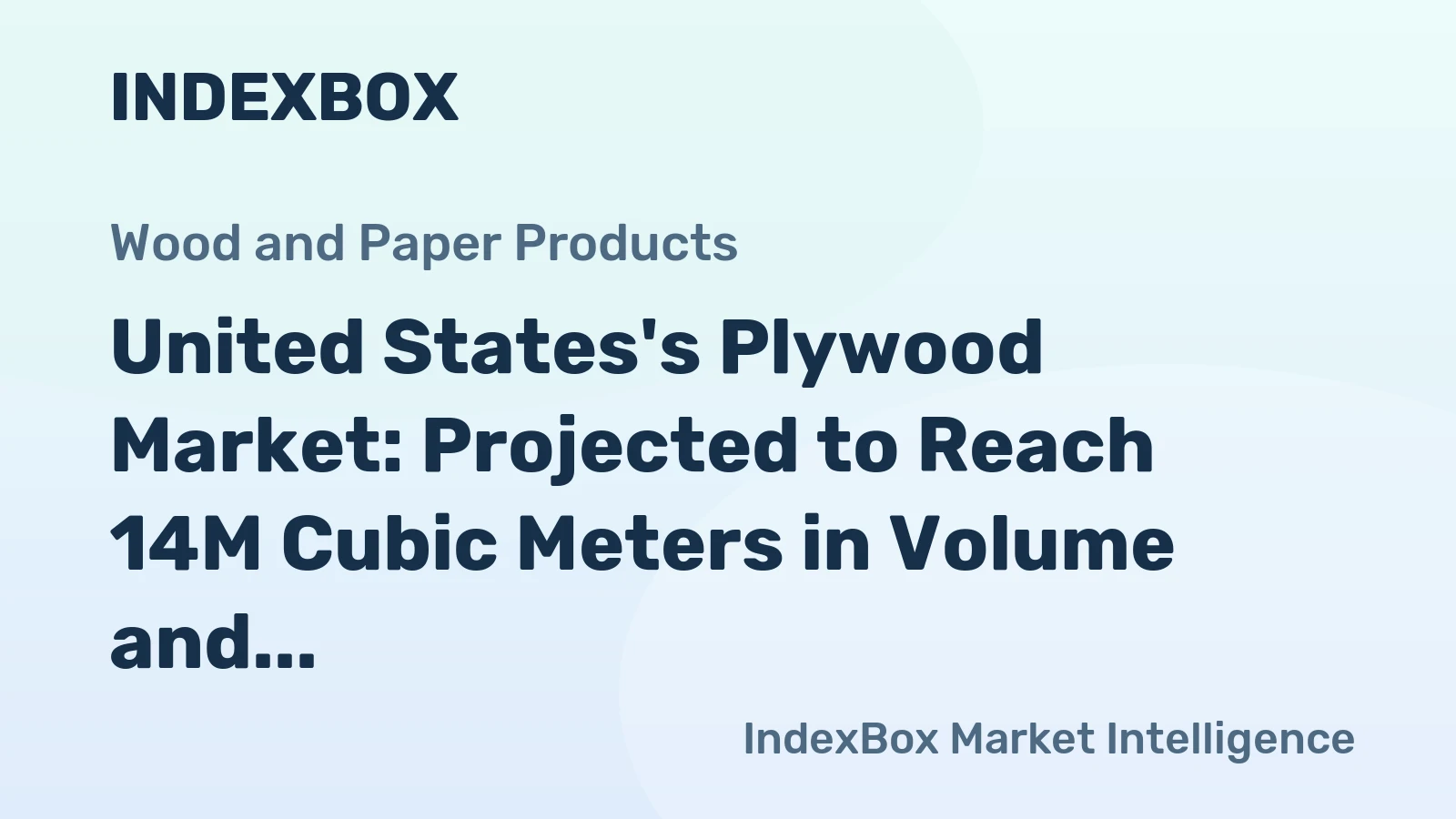 United States's Plywood Market: Projected to Reach 14M Cubic Meters in Volume and $8.6B in Value by 2035