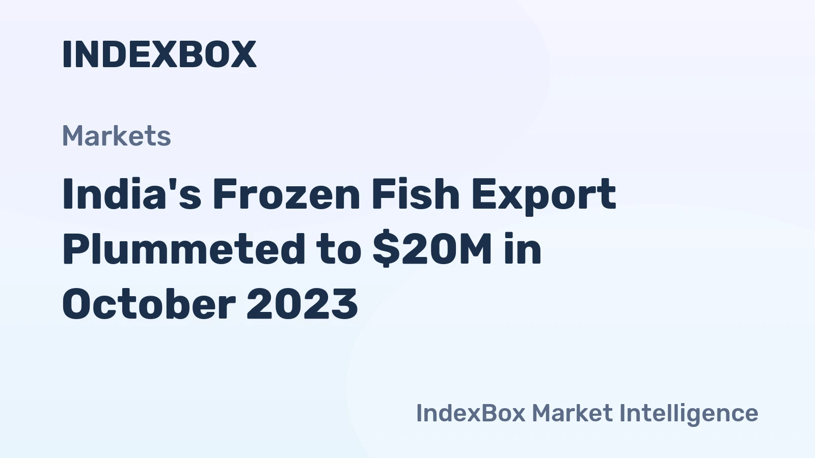 India's Frozen Fish Export Plummeted to $20M in October 2023