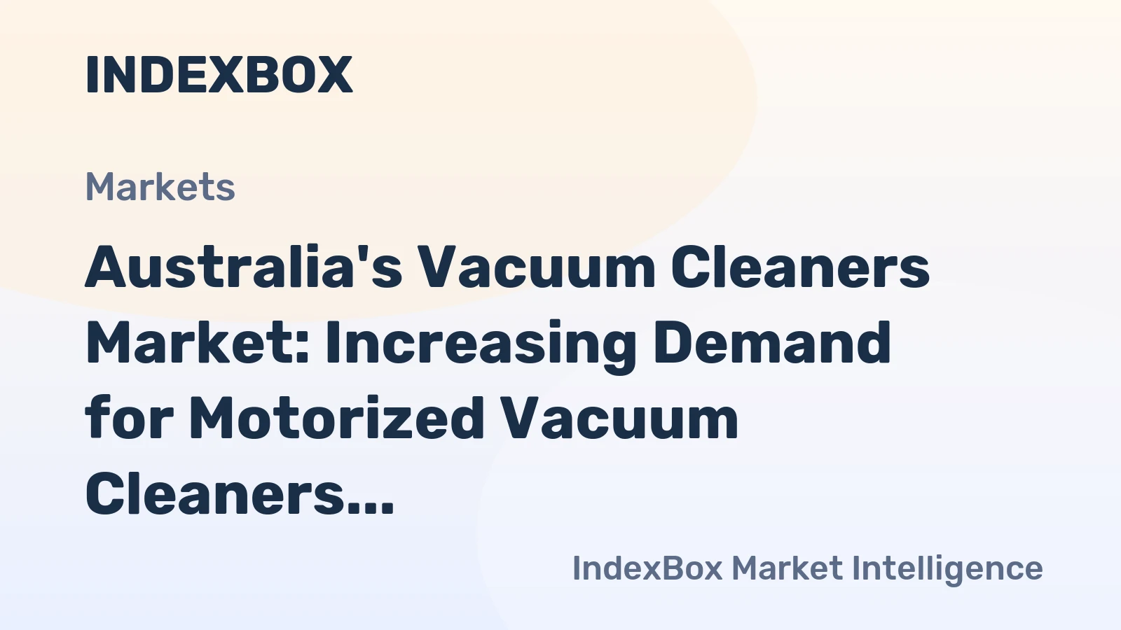 Australia's Vacuum Cleaners Market: Increasing Demand for Motorized Vacuum Cleaners to Drive Market Growth to 6.2M units by 2035, Valued at $444M