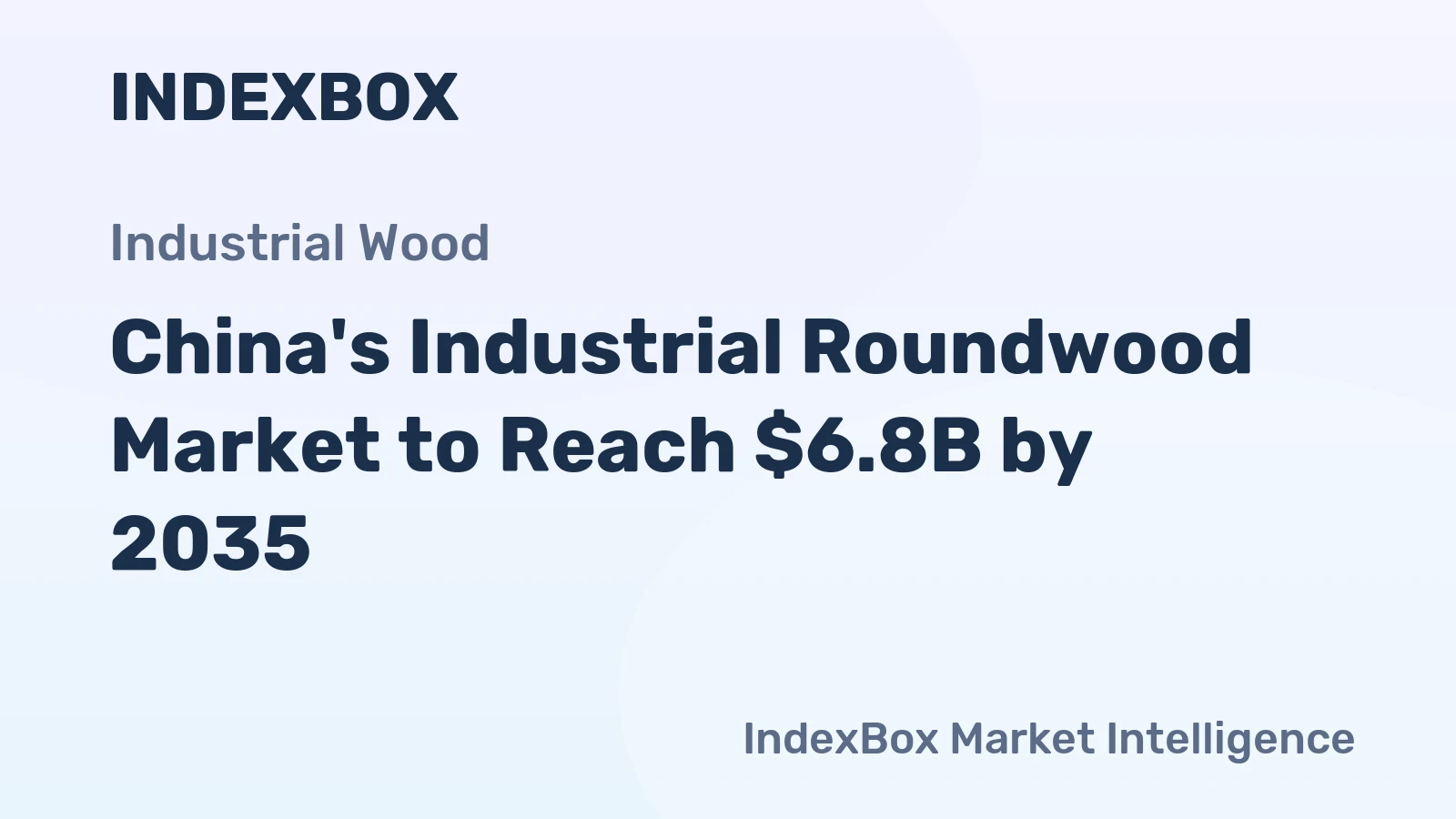 China's Industrial Roundwood Market to Reach $6.8B by 2035