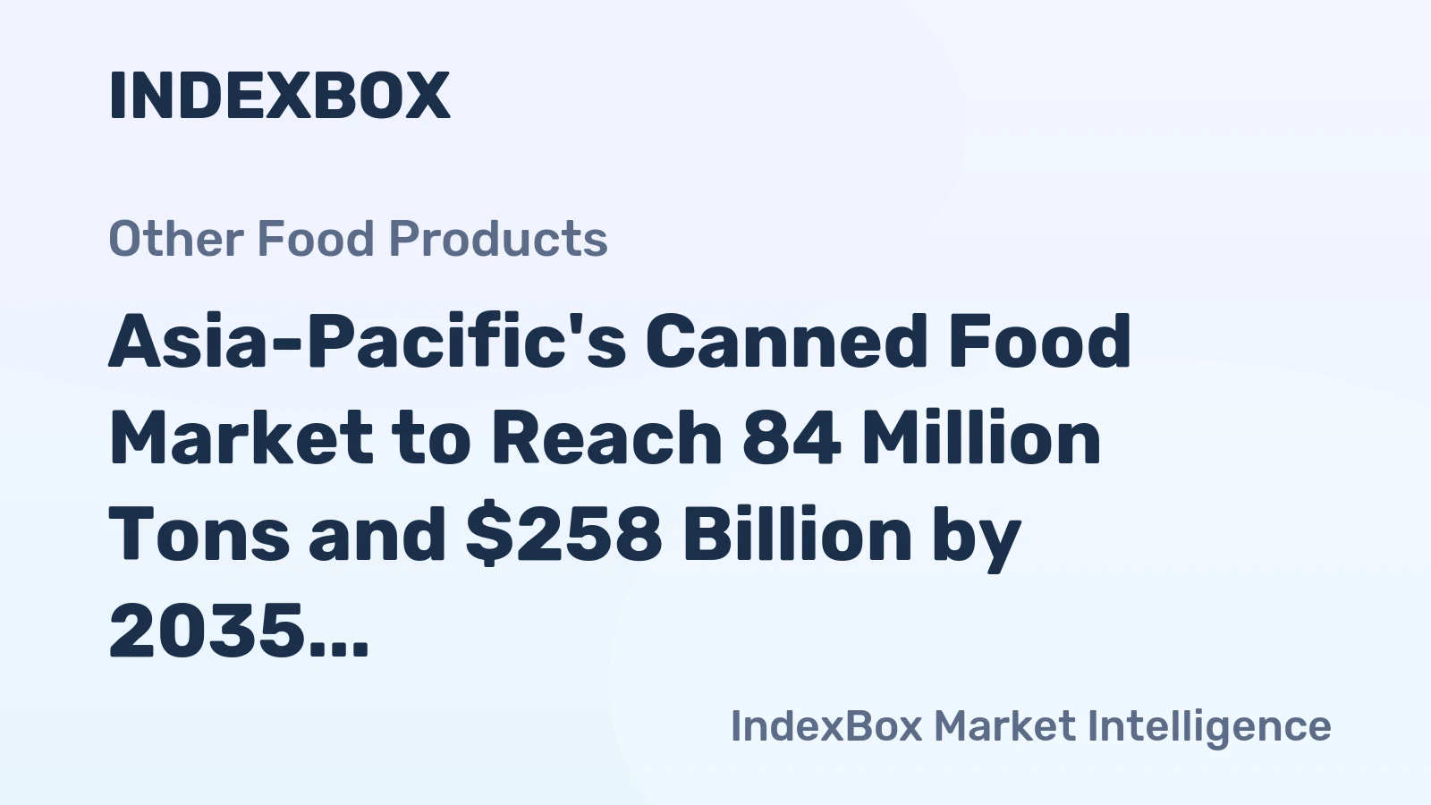 Asia-Pacific's Canned Food Market to Reach 84 Million Tons and $258 Billion by 2035