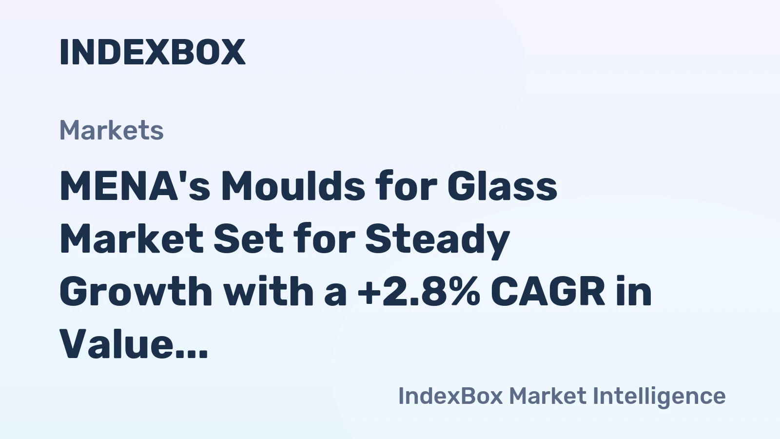 MENA's Moulds for Glass Market Set for Steady Growth with a +2.8% CAGR in Value