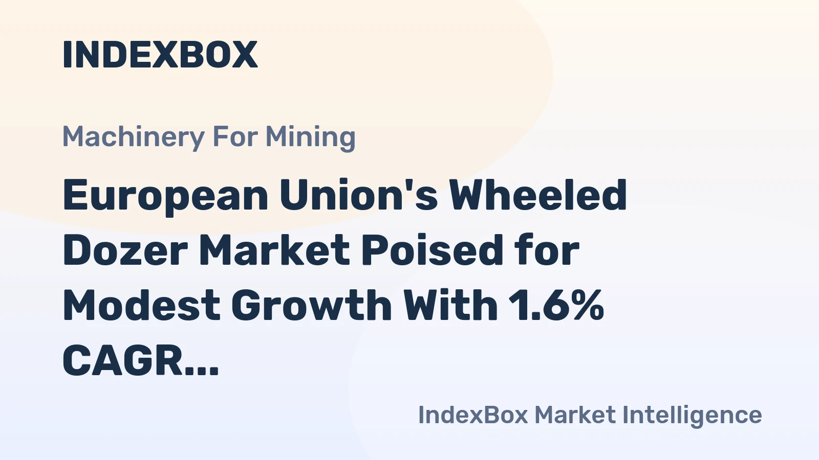 European Union's Wheeled Dozer Market Poised for Modest Growth With 1.6% CAGR in Value