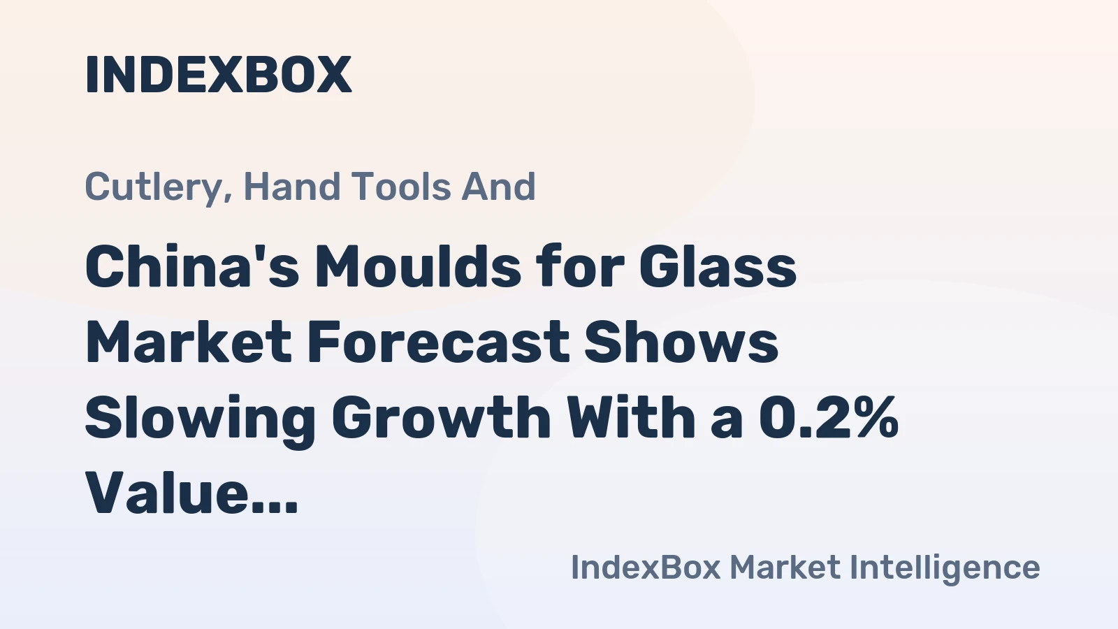 China's Moulds for Glass Market Forecast Shows Slowing Growth With a 0.2% Value CAGR