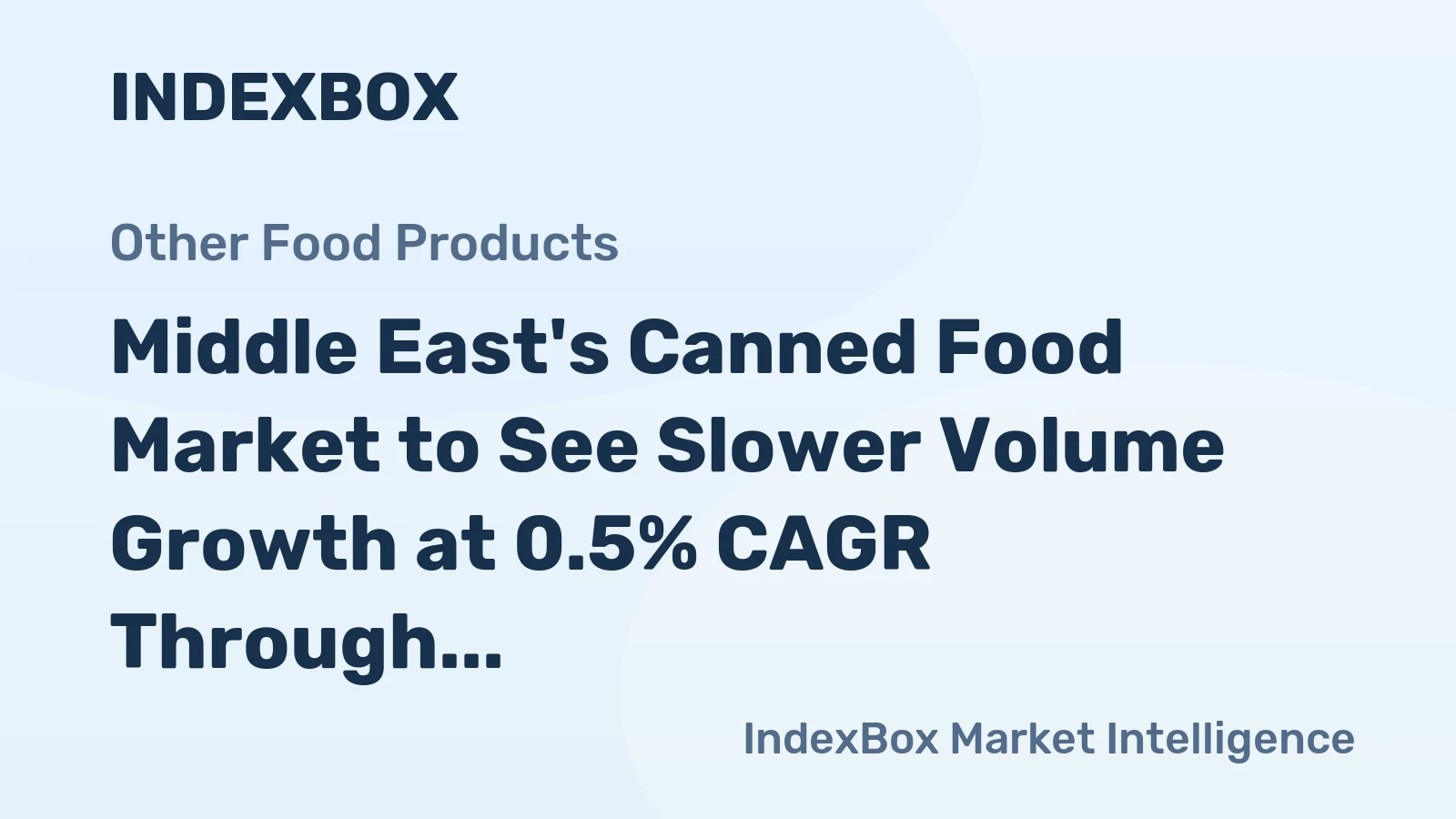 Middle East's Canned Food Market to See Slower Volume Growth at 0.5% CAGR Through 2035