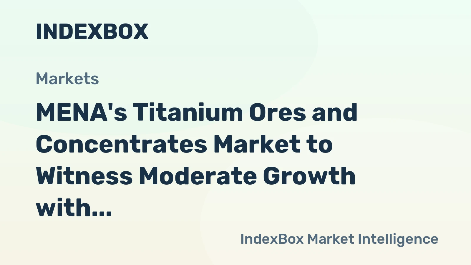 MENA's Titanium Ores and Concentrates Market to Witness Moderate Growth with CAGR of +1.4% by 2035