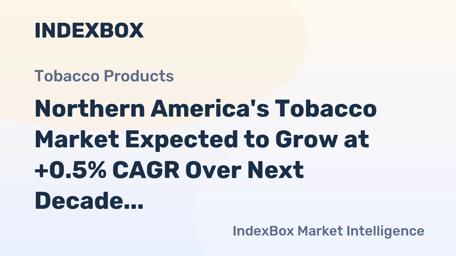 Northern America's Tobacco Market Expected to Grow at +0.5% CAGR Over Next Decade
