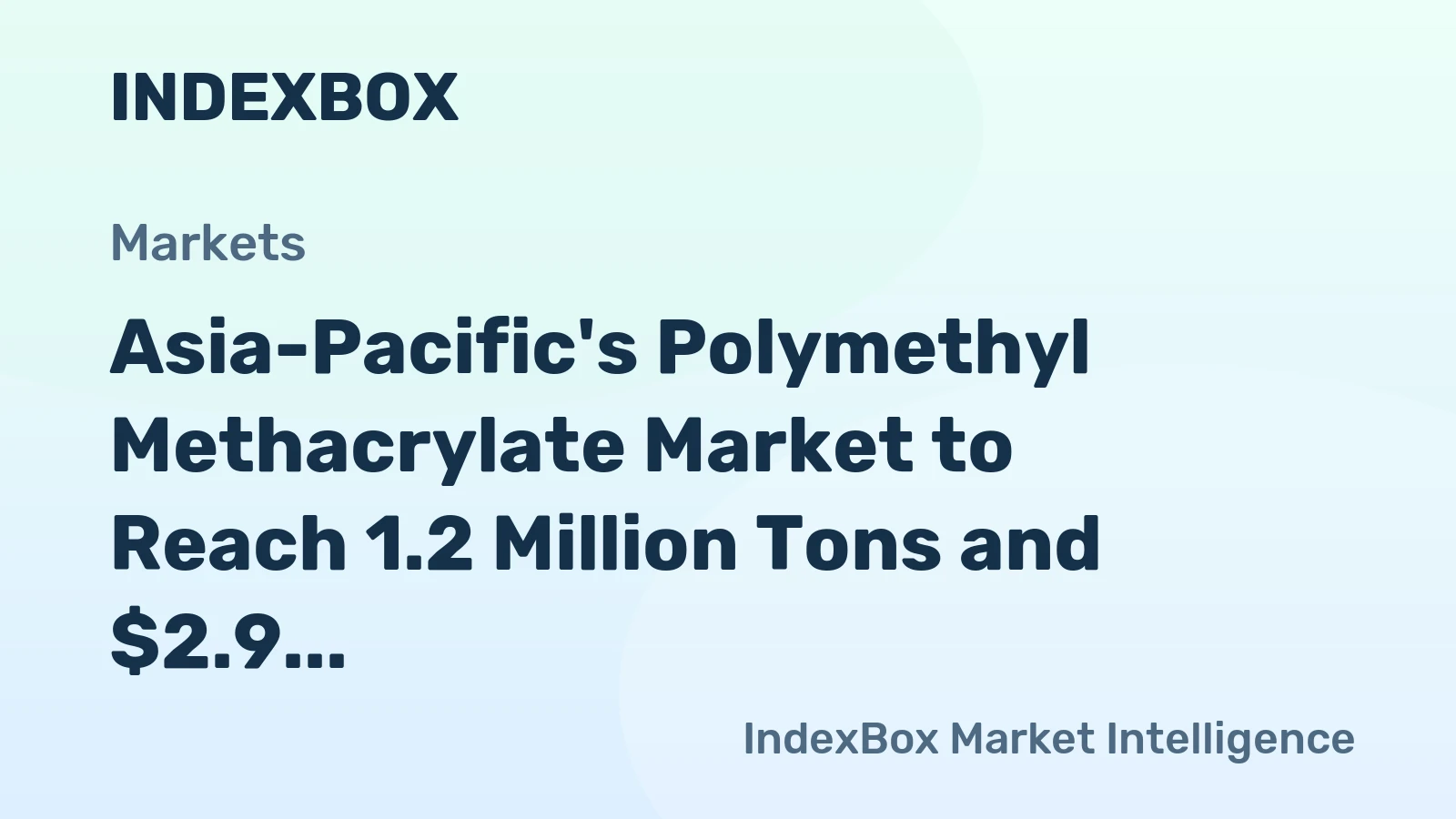 Asia-Pacific's Polymethyl Methacrylate Market to Reach 1.2 Million Tons and $2.9 Billion by 2035