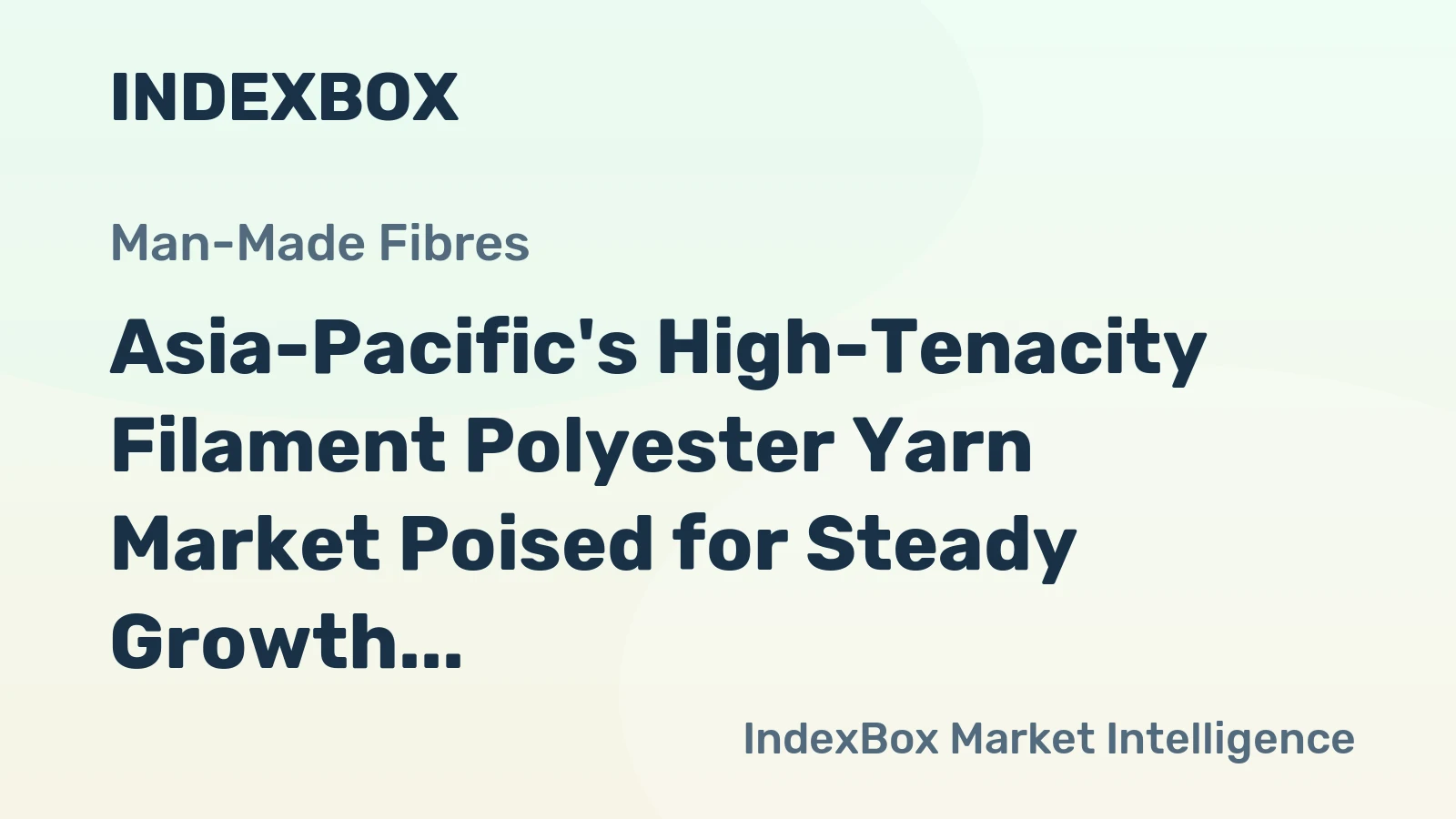 Asia-Pacific's High-Tenacity Filament Polyester Yarn Market Poised for Steady Growth With 24% CAGR in Value