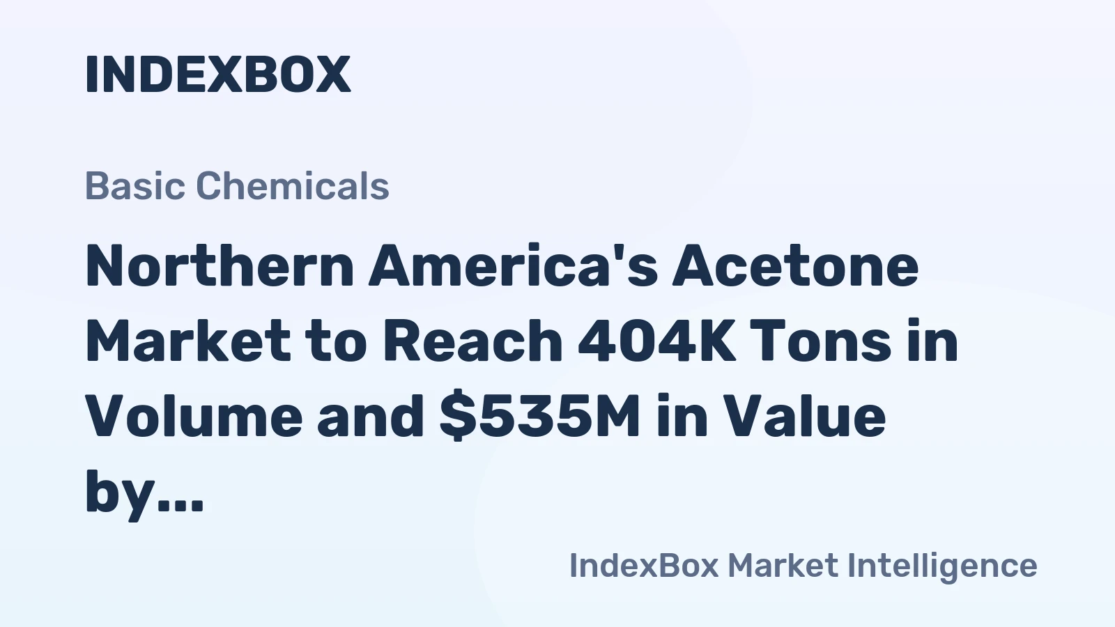 Northern America's Acetone Market to Reach 404K Tons in Volume and $535M in Value by 2035