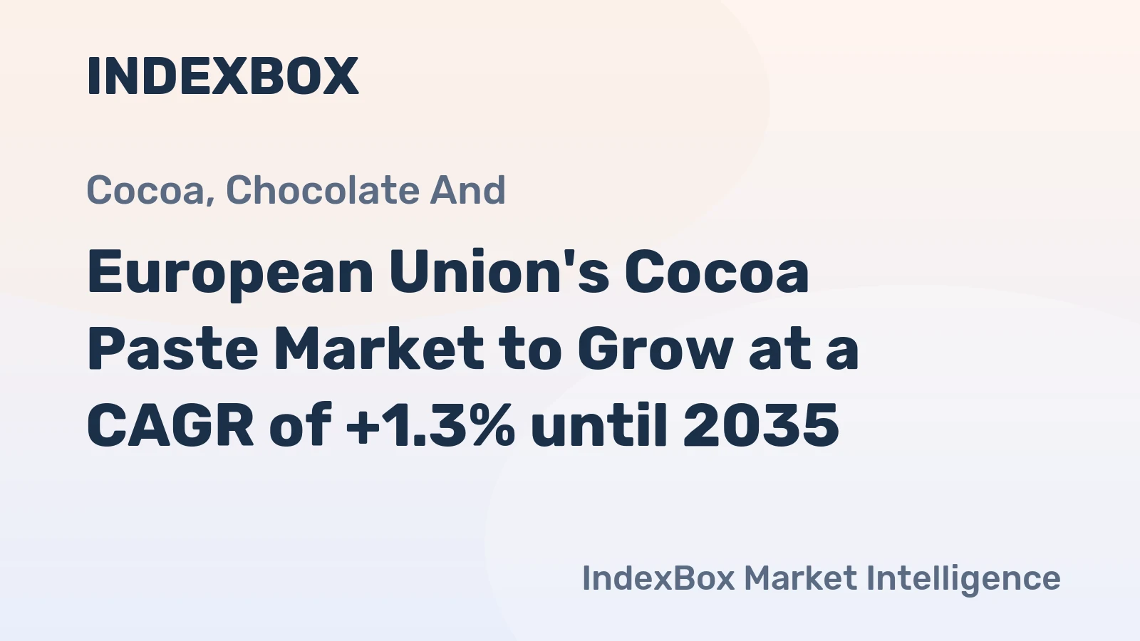 European Union's Cocoa Paste Market to Grow at a CAGR of +1.3% until 2035