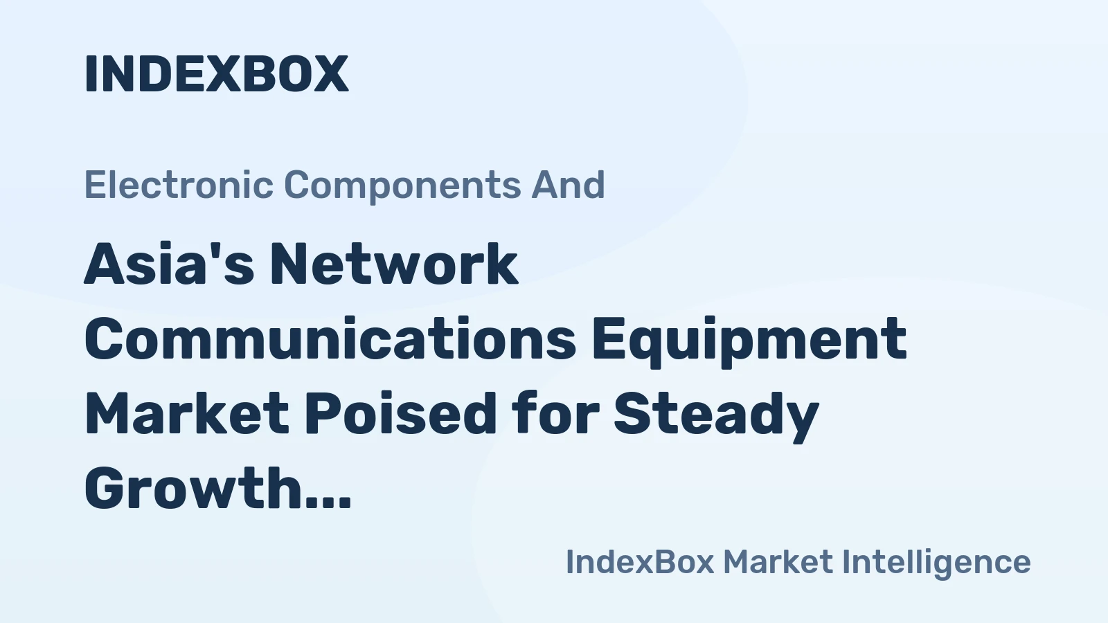 Asia's Network Communications Equipment Market Poised for Steady Growth With 1.5% Volume CAGR Through 2035