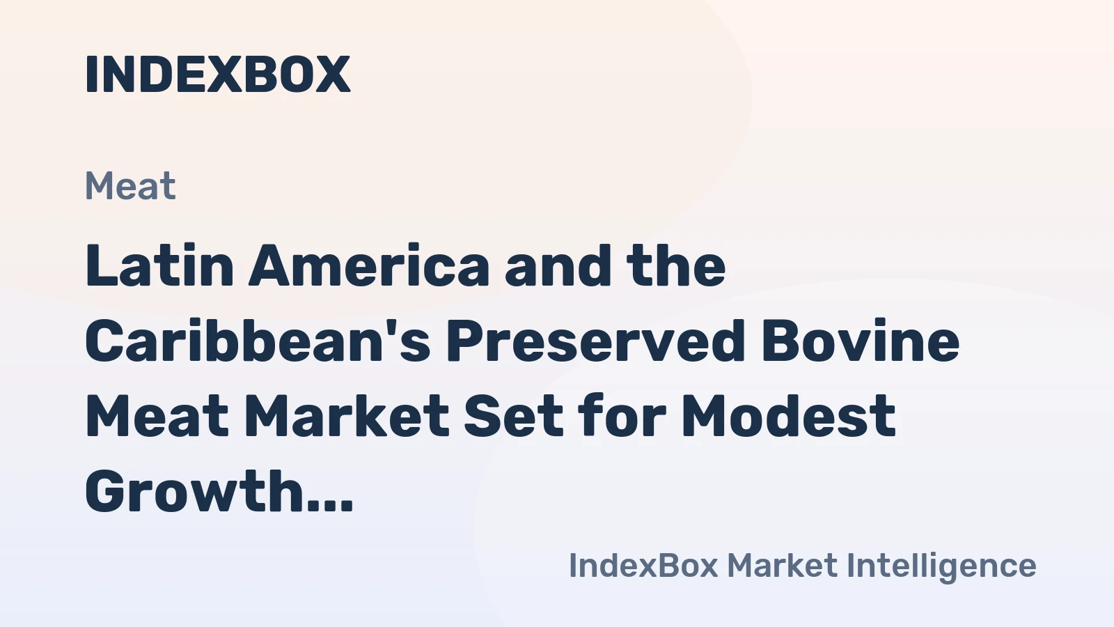 Latin America and the Caribbean's Preserved Bovine Meat Market Set for Modest Growth with a +0.7% CAGR in Value