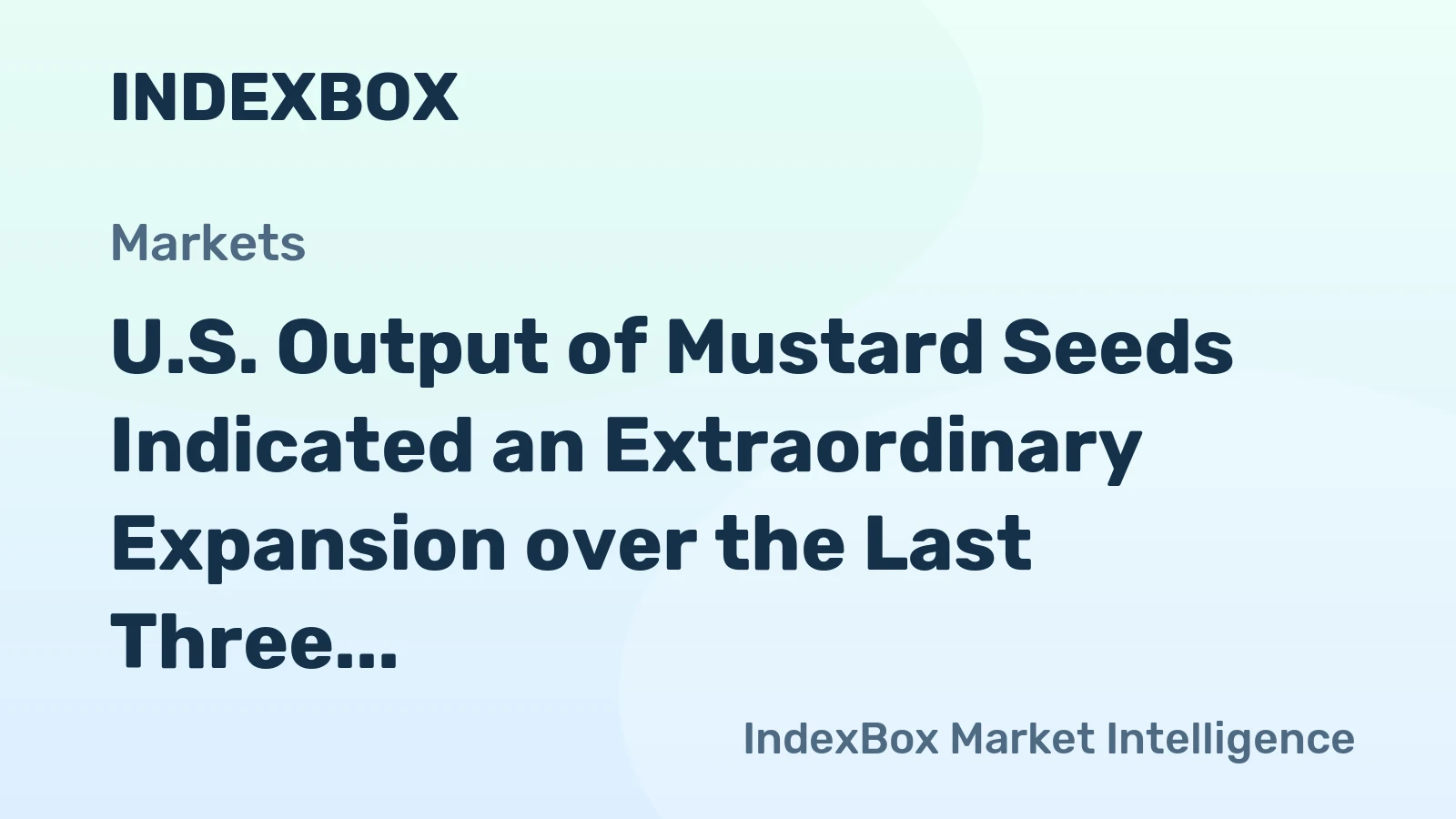 U.S. Output of Mustard Seeds Indicated an Extraordinary Expansion over the Last Three Years