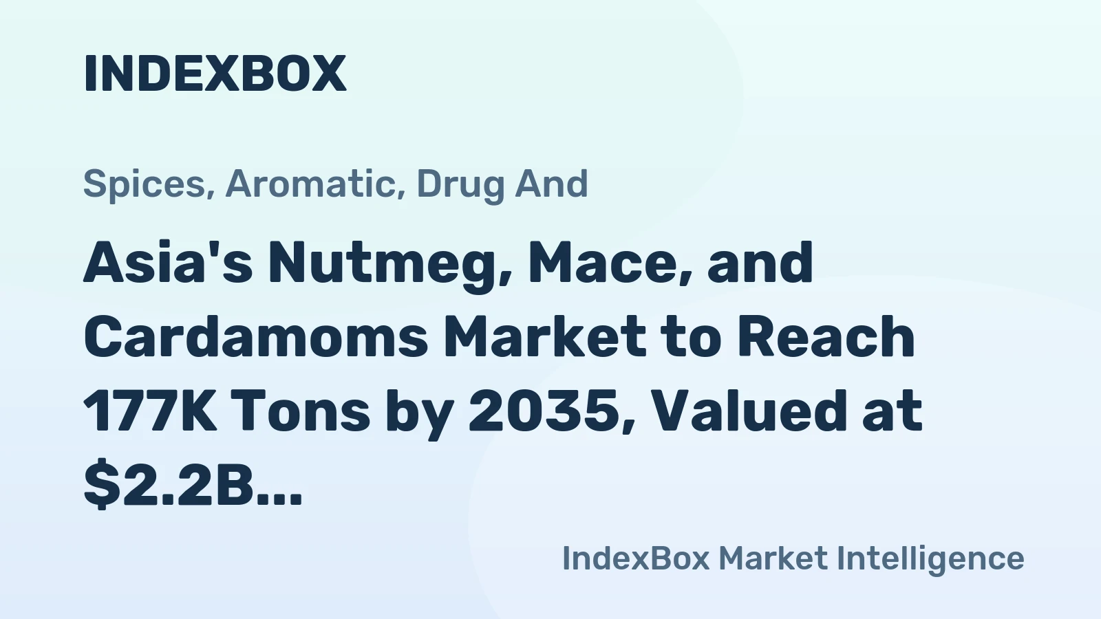 Asia's Nutmeg, Mace, and Cardamoms Market to Reach 177K Tons by 2035, Valued at $2.2B