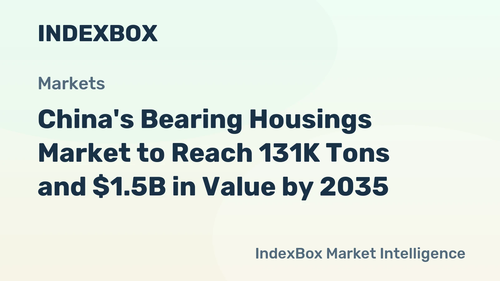 China's Bearing Housings Market to Reach 131K Tons and $1.5B in Value by 2035