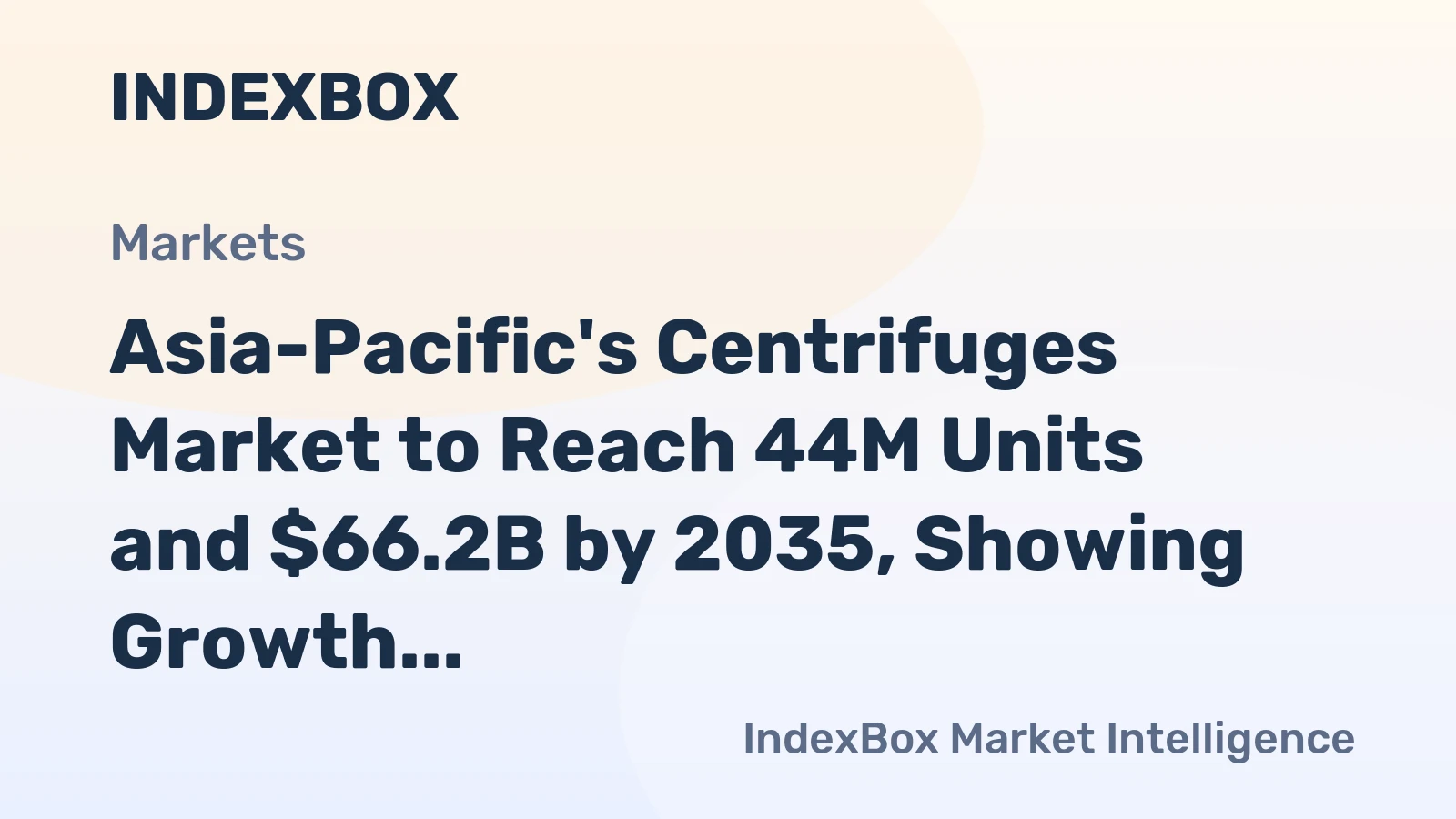 Asia-Pacific's Centrifuges Market to Reach 44M Units and $66.2B by 2035, Showing Growth Despite Deceleration