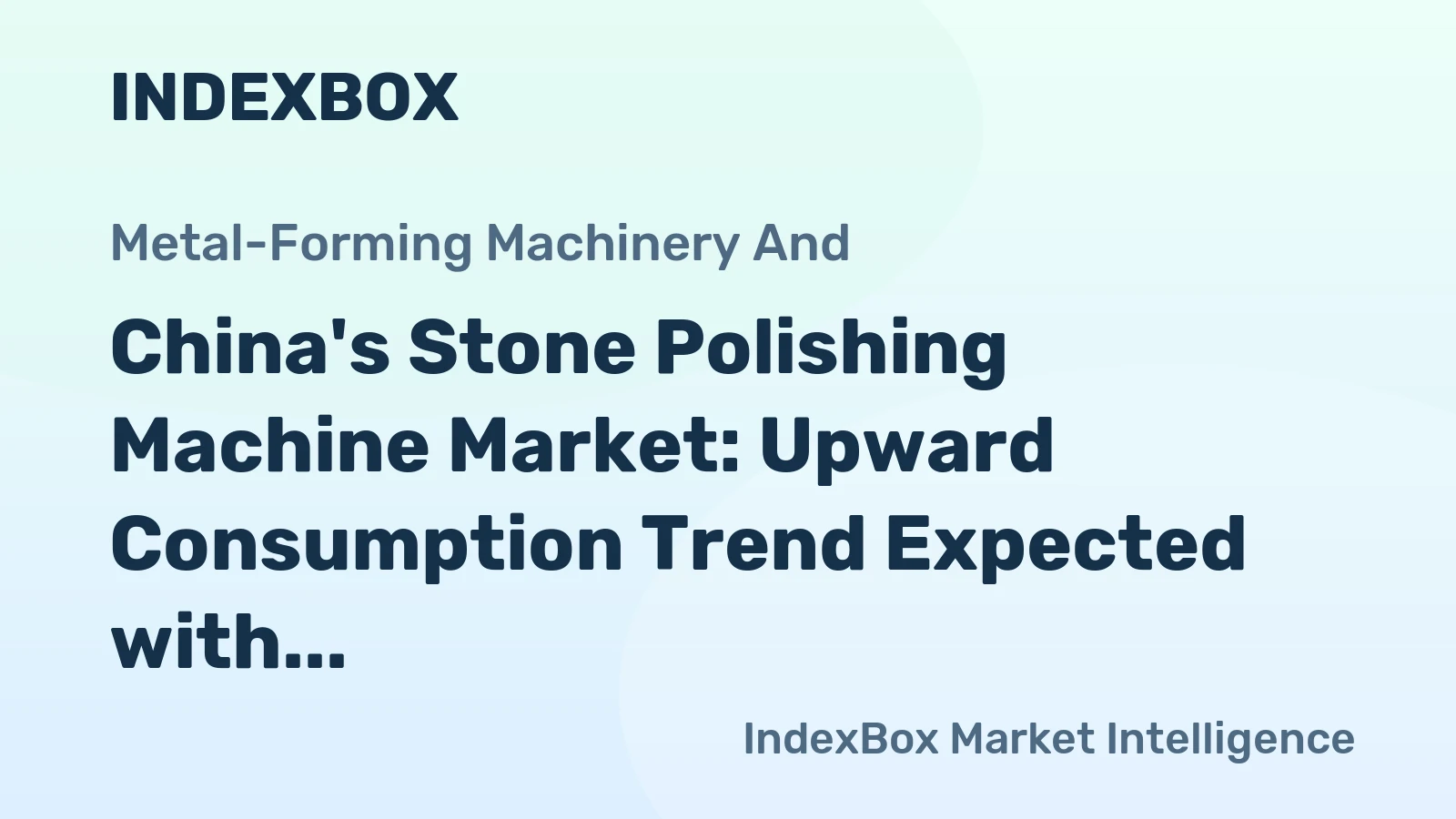 China's Stone Polishing Machine Market: Upward Consumption Trend Expected with Market Volume Reaching 282K Units and Value at $551M by 2035