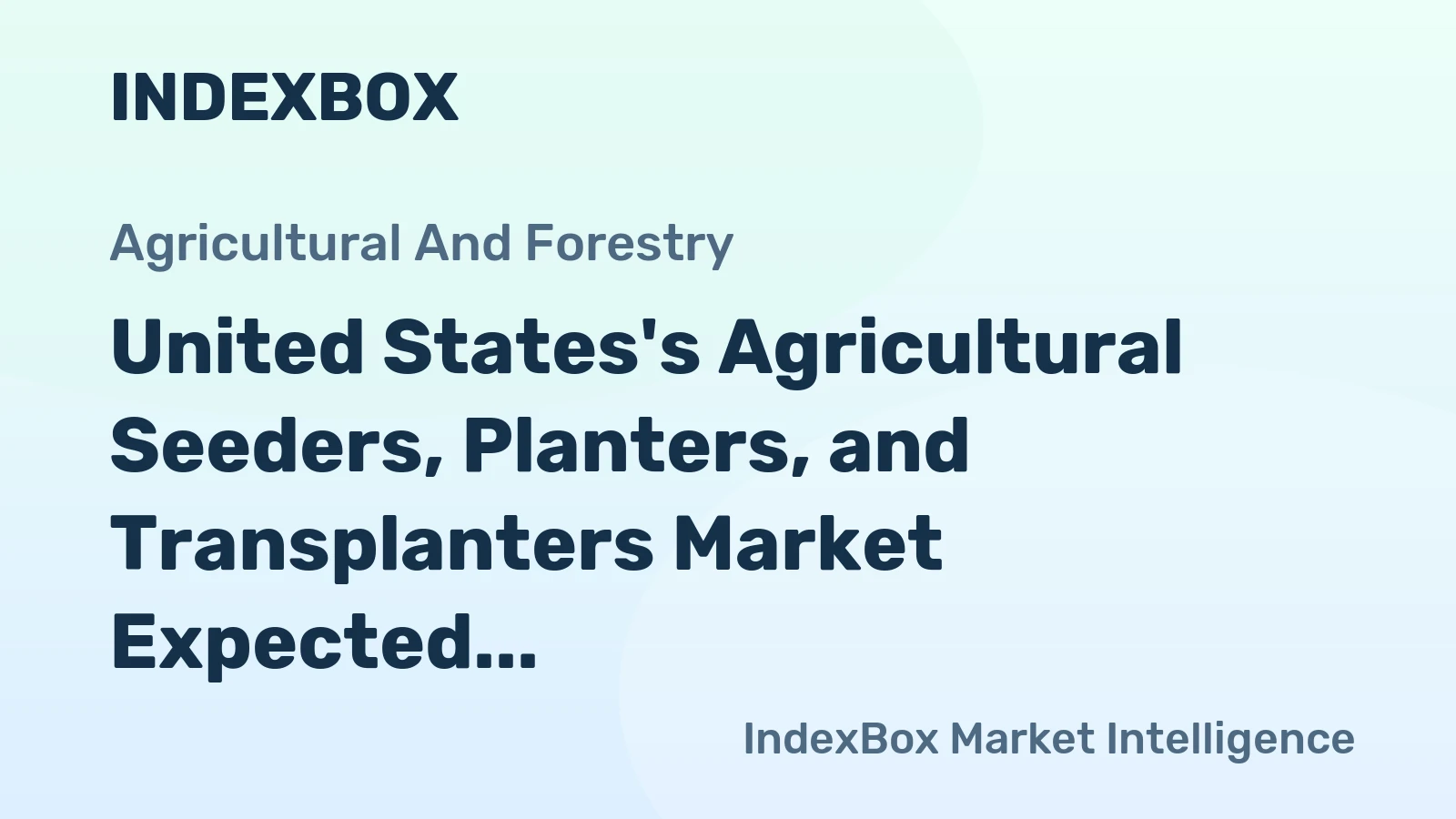 United States's Agricultural Seeders, Planters, and Transplanters Market Expected to See CAGR of +0.9% Through 2035
