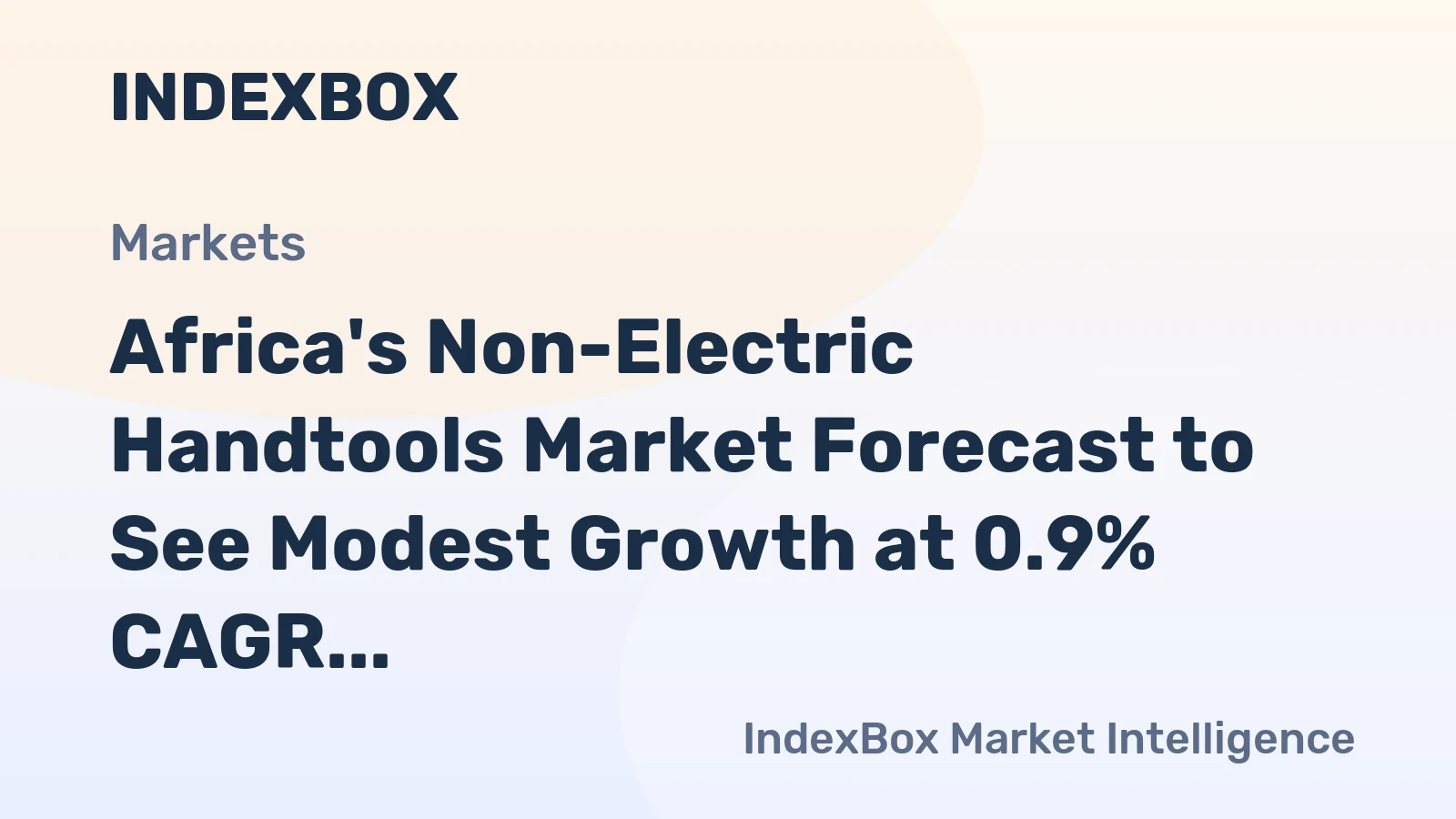 Africa's Non-Electric Handtools Market Forecast to See Modest Growth at 0.9% CAGR