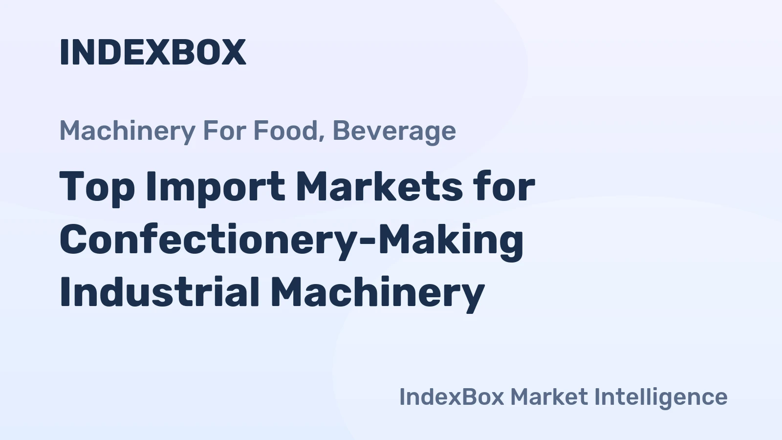 Top Import Markets for Confectionery-Making Industrial Machinery