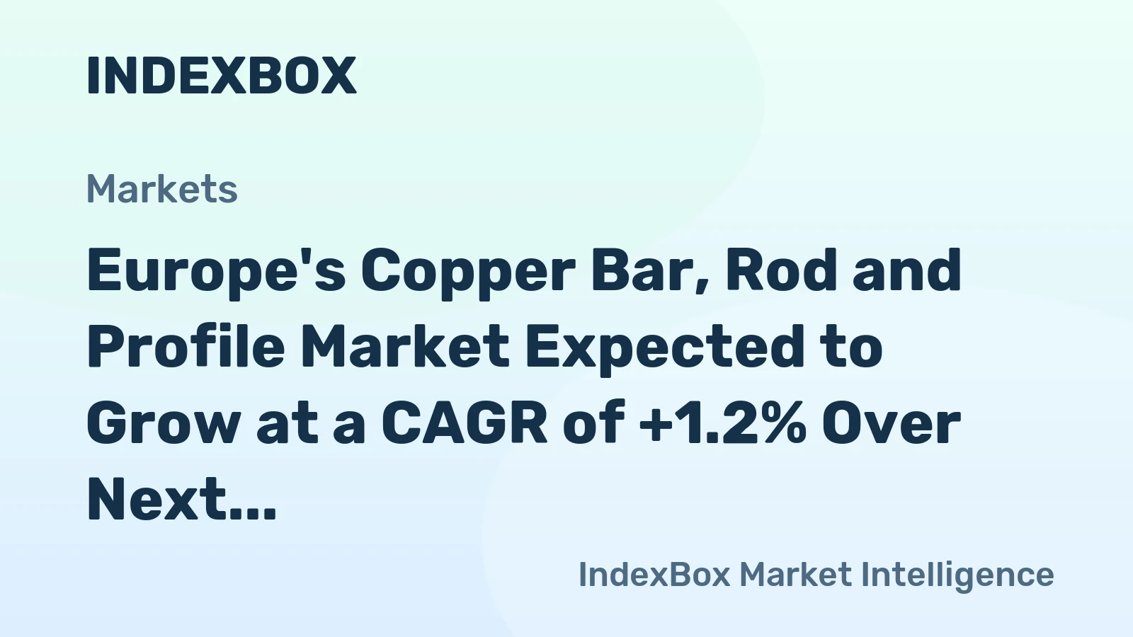 Europe's Copper Bar, Rod and Profile Market Expected to Grow at a CAGR of +1.2% Over Next Decade