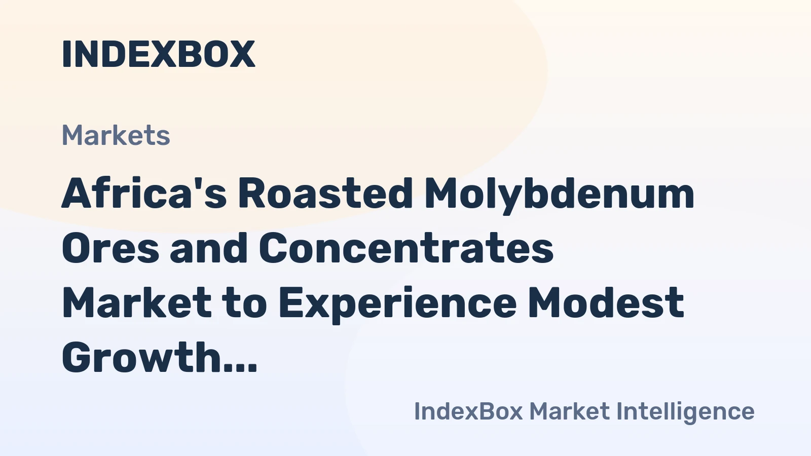 Africa's Roasted Molybdenum Ores and Concentrates Market to Experience Modest Growth with +1.0% CAGR