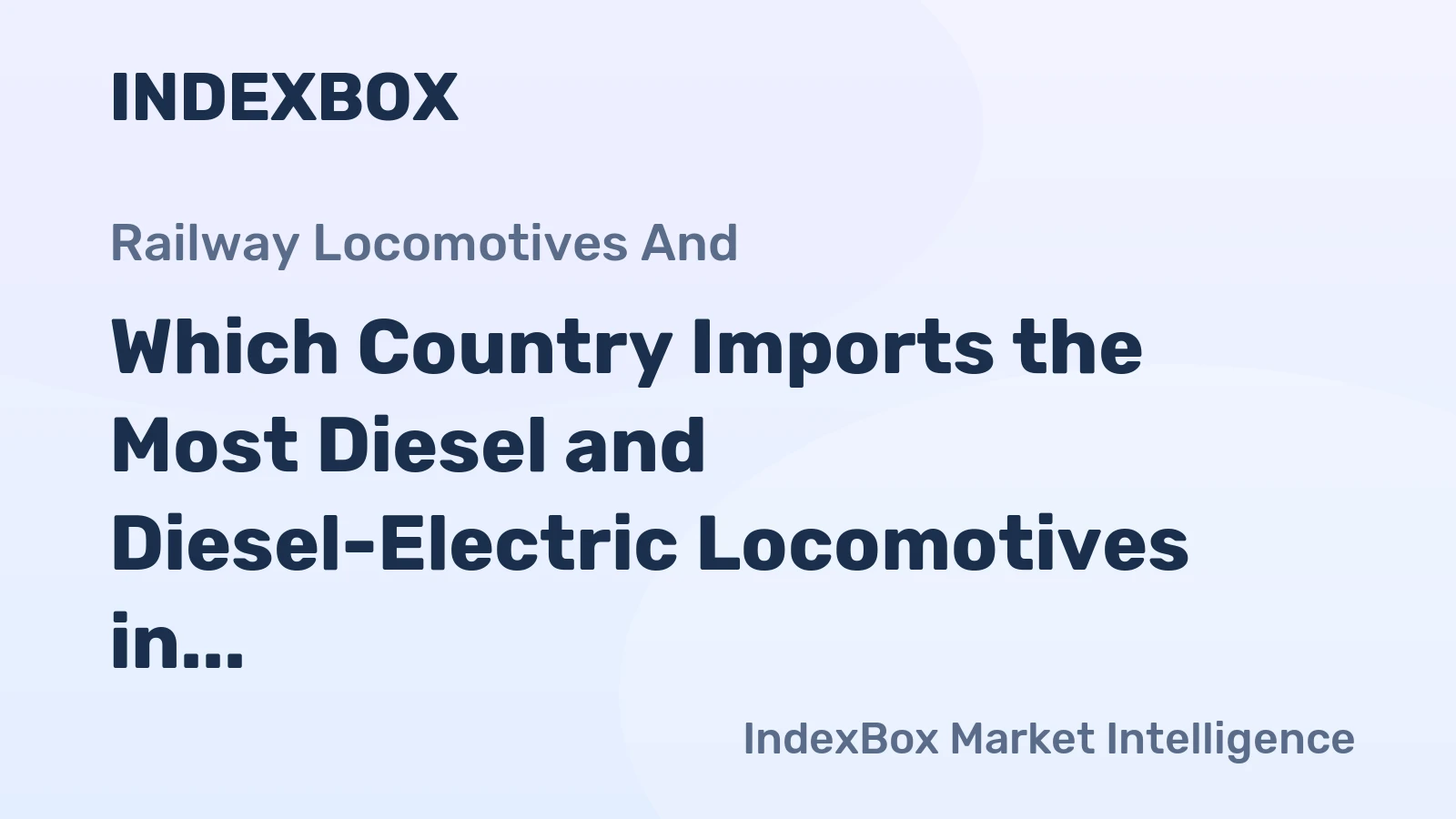 Which Country Imports the Most Diesel and Diesel-Electric Locomotives in the World?