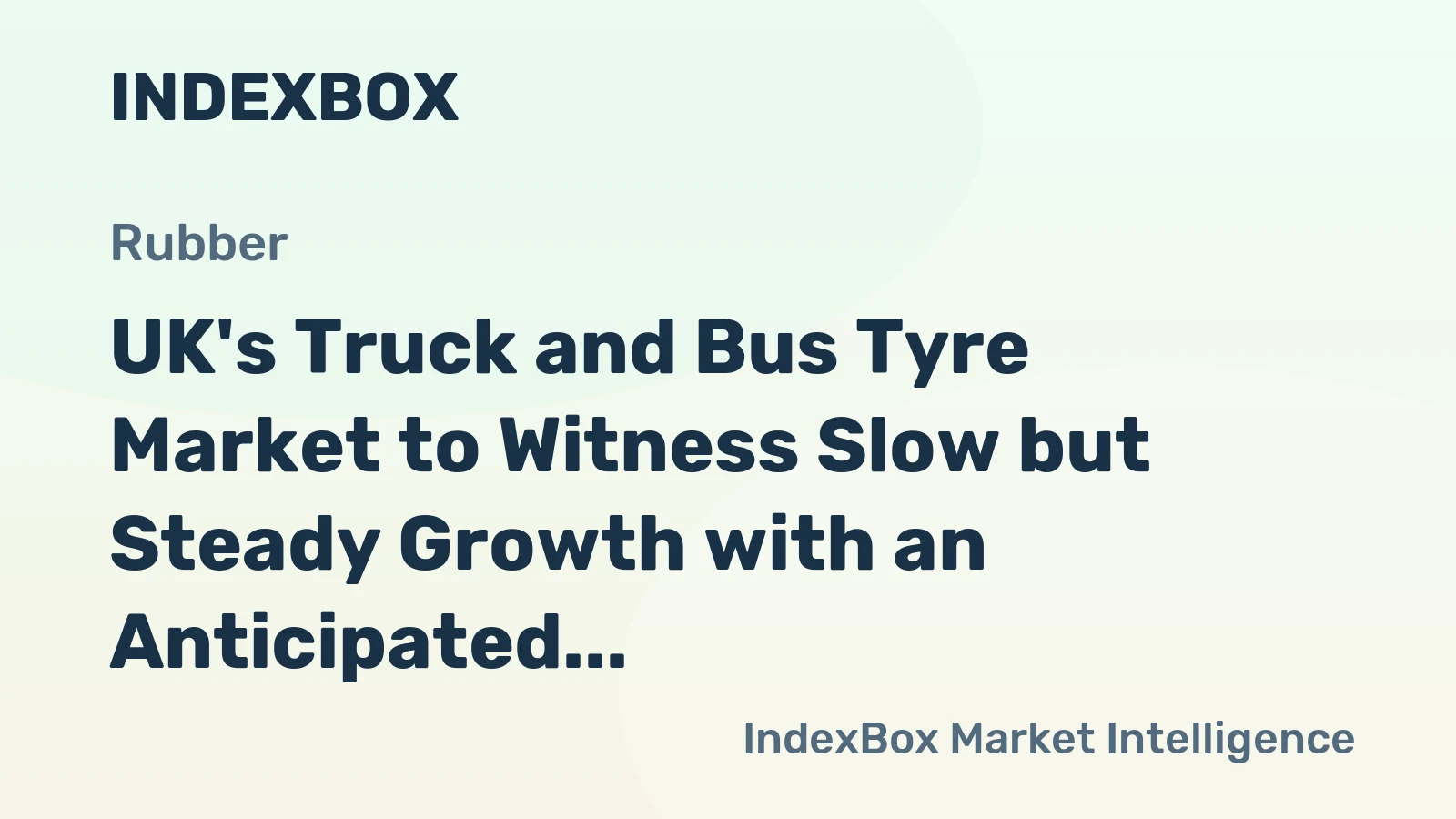 UK's Truck and Bus Tyre Market to Witness Slow but Steady Growth with an Anticipated CAGR of +2.9% in Value Terms