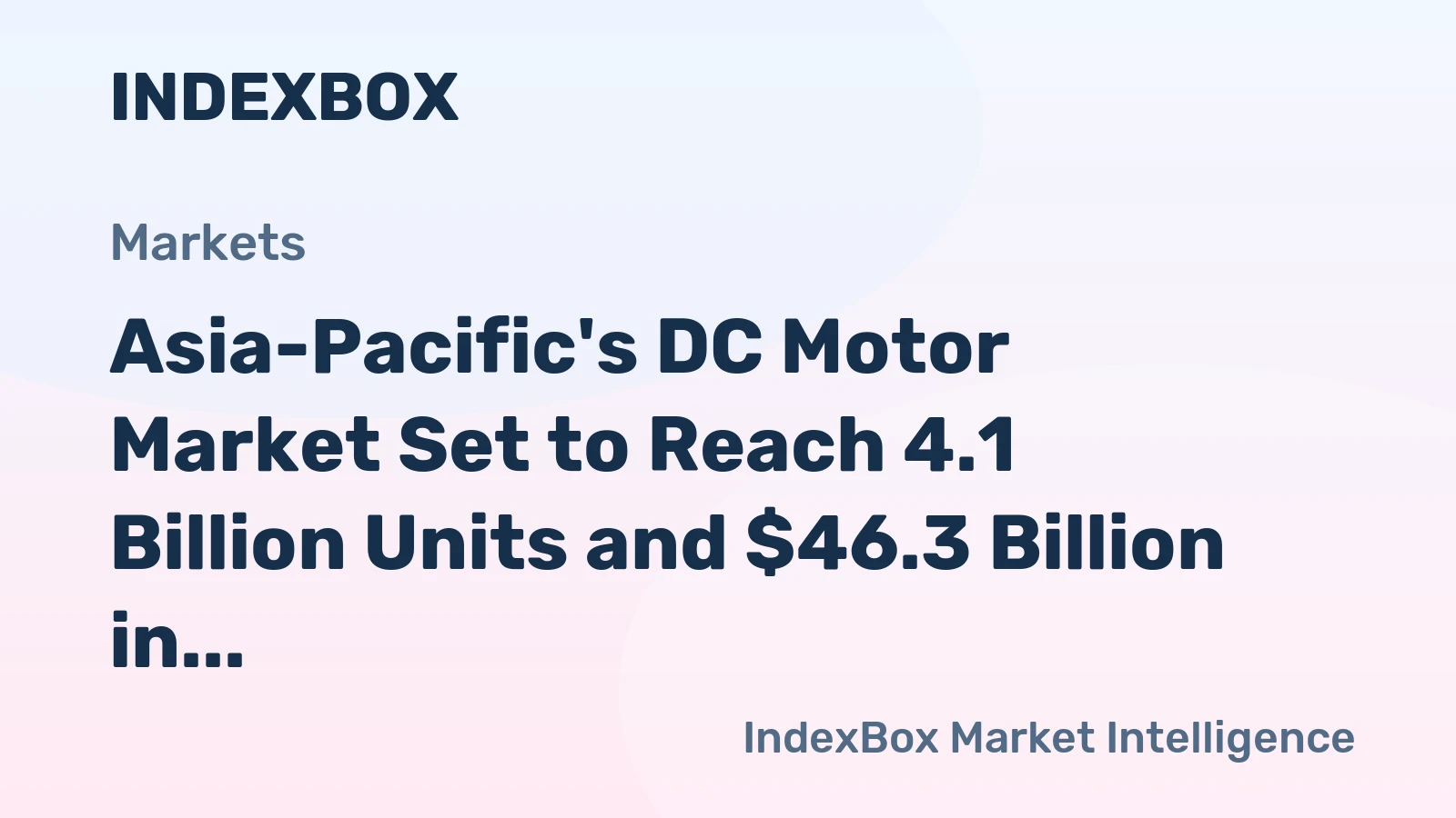 Asia-Pacific's DC Motor Market Set to Reach 4.1 Billion Units and $46.3 Billion in Value