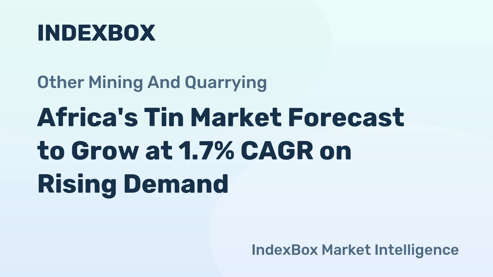 Africa's Tin Market Forecast to Grow at 1.7% CAGR on Rising Demand