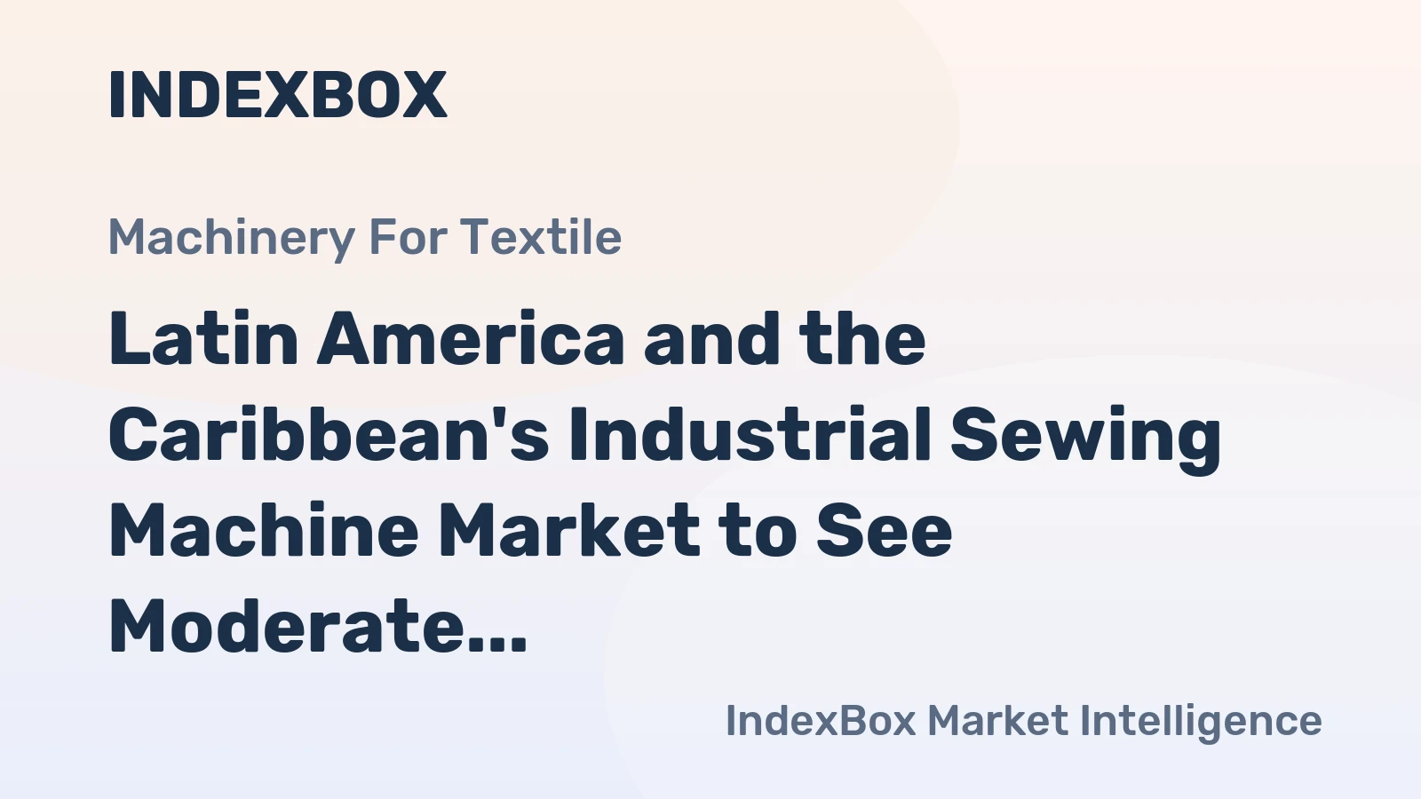 Latin America and the Caribbean's Industrial Sewing Machine Market to See Moderate Growth With a 1.7% CAGR Through 2035