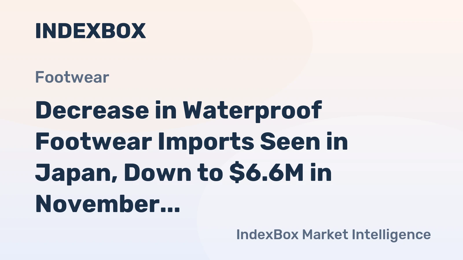Decrease in Waterproof Footwear Imports Seen in Japan, Down to $6.6M in November 2023