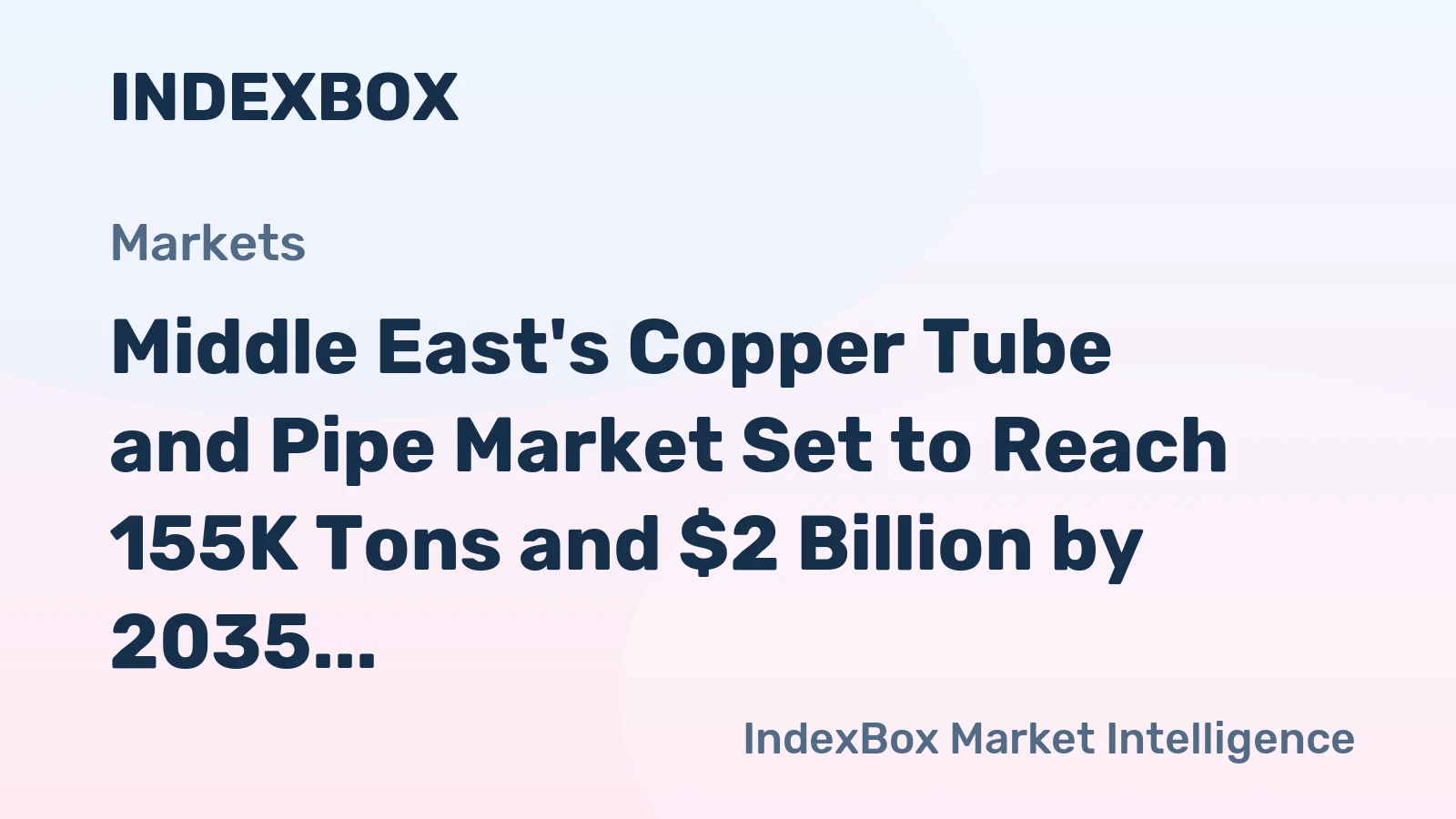 Middle East's Copper Tube and Pipe Market Set to Reach 155K Tons and $2 Billion by 2035