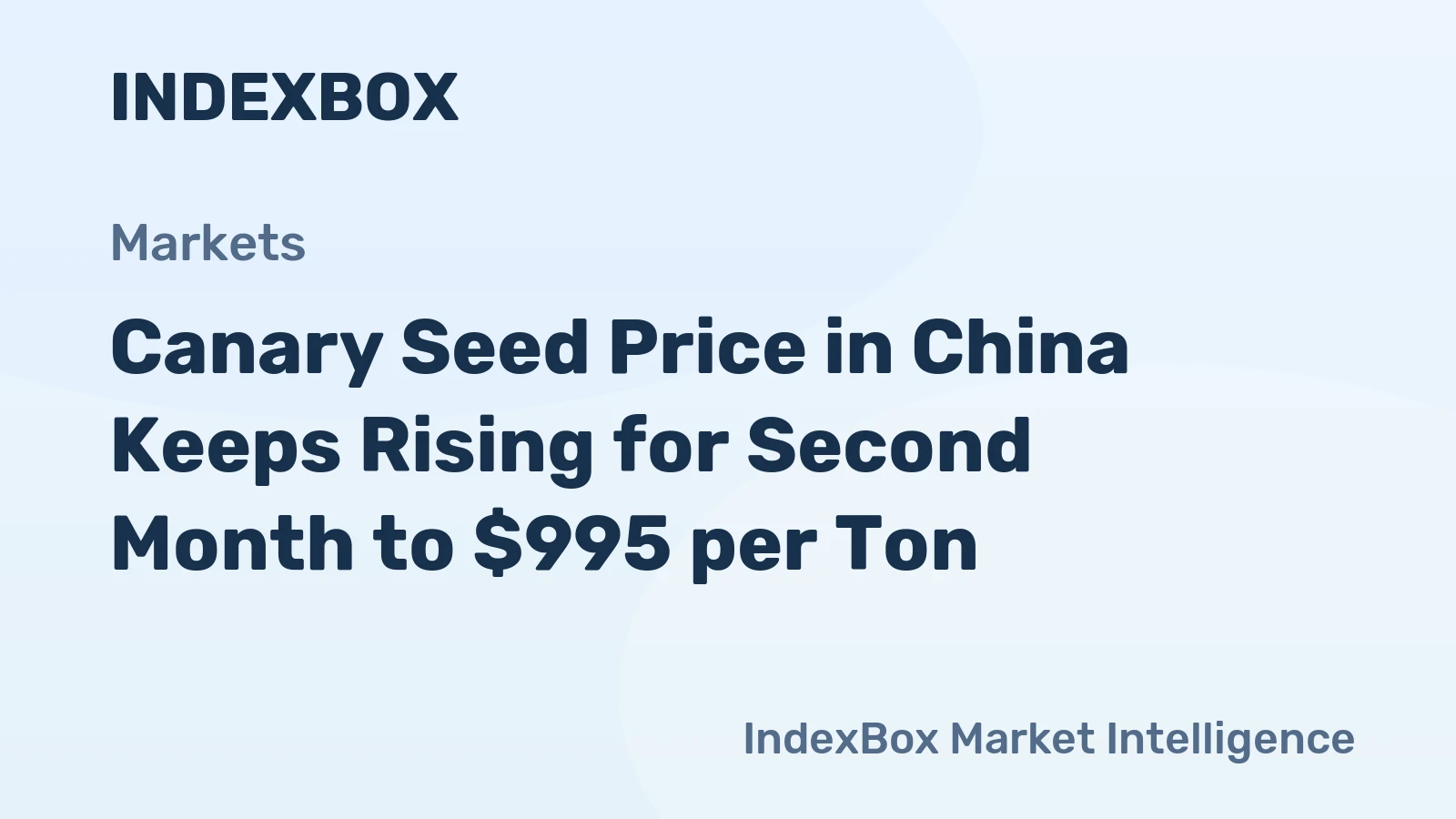 Canary Seed Price in China Keeps Rising for Second Month to $995 per Ton