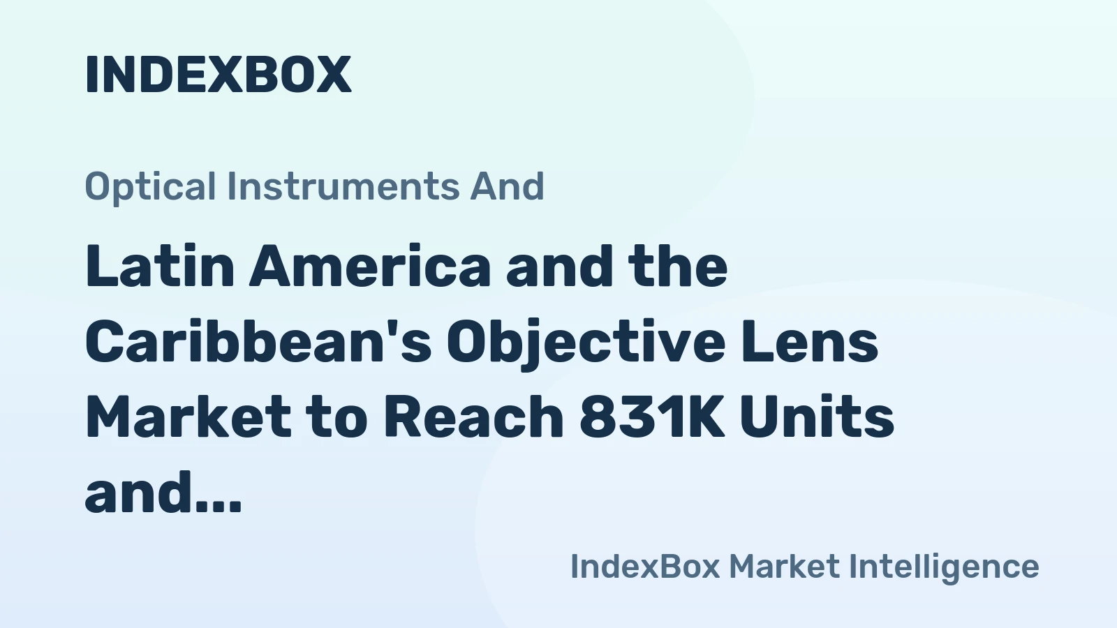 Latin America and the Caribbean's Objective Lens Market to Reach 831K Units and $395M by 2035