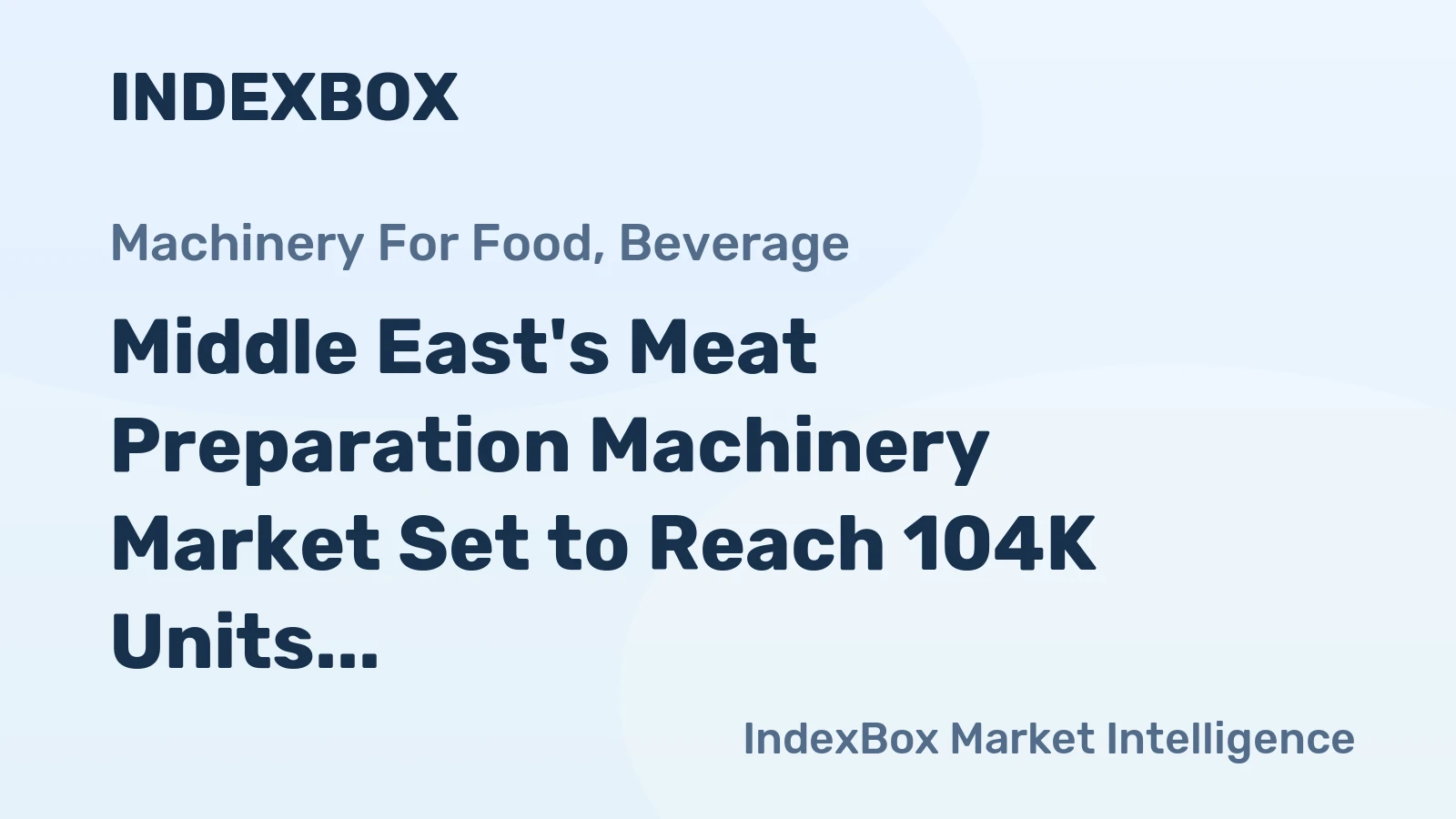 Middle East's Meat Preparation Machinery Market Set to Reach 104K Units Valued at $1.4B