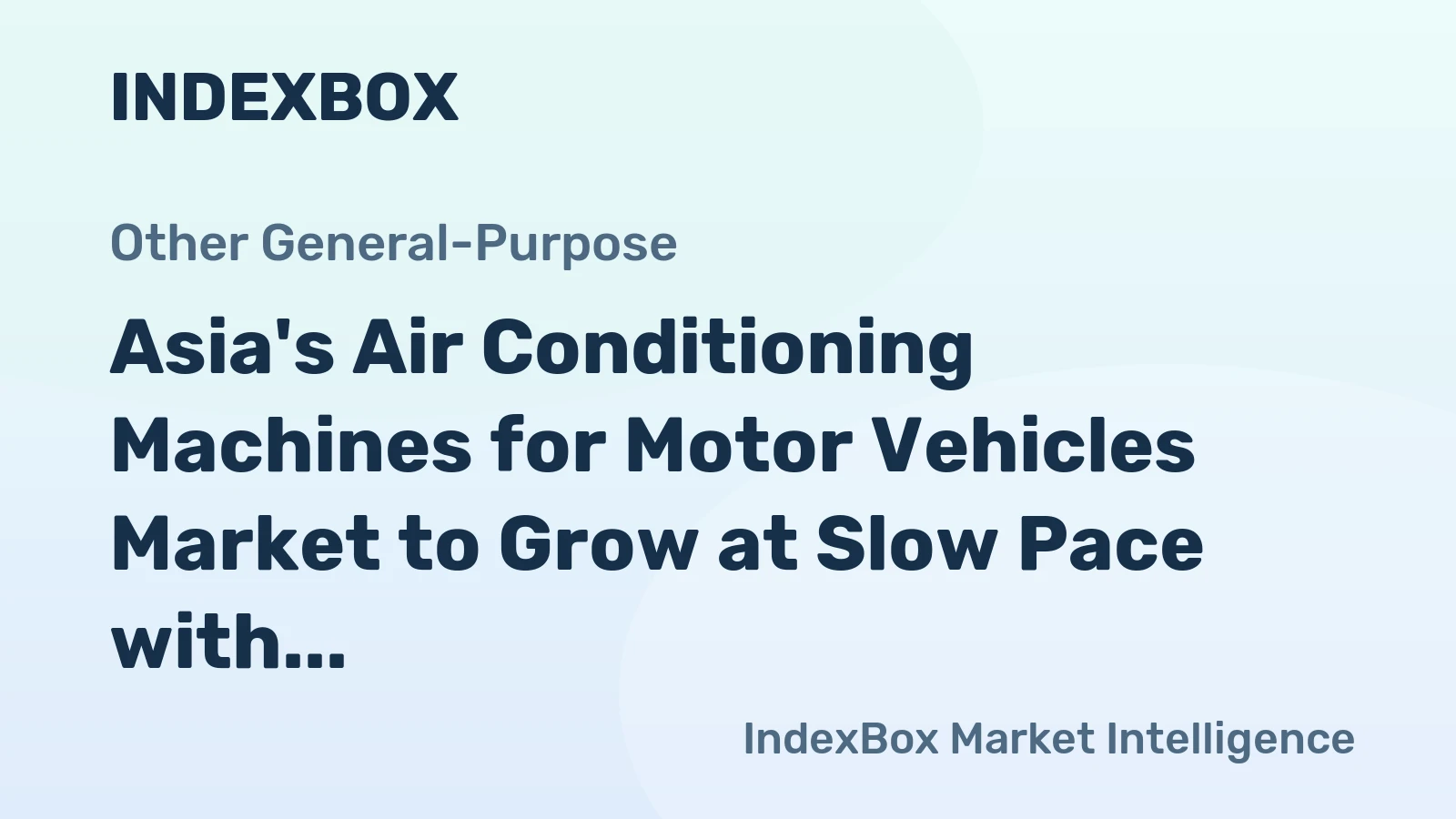 Asia's Air Conditioning Machines for Motor Vehicles Market to Grow at Slow Pace with Anticipated CAGR of +0.1%