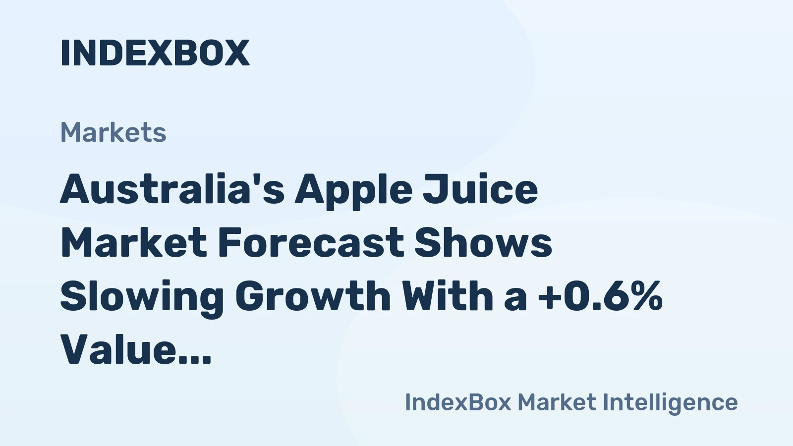 Australia's Apple Juice Market Forecast Shows Slowing Growth With a +0.6% Value CAGR