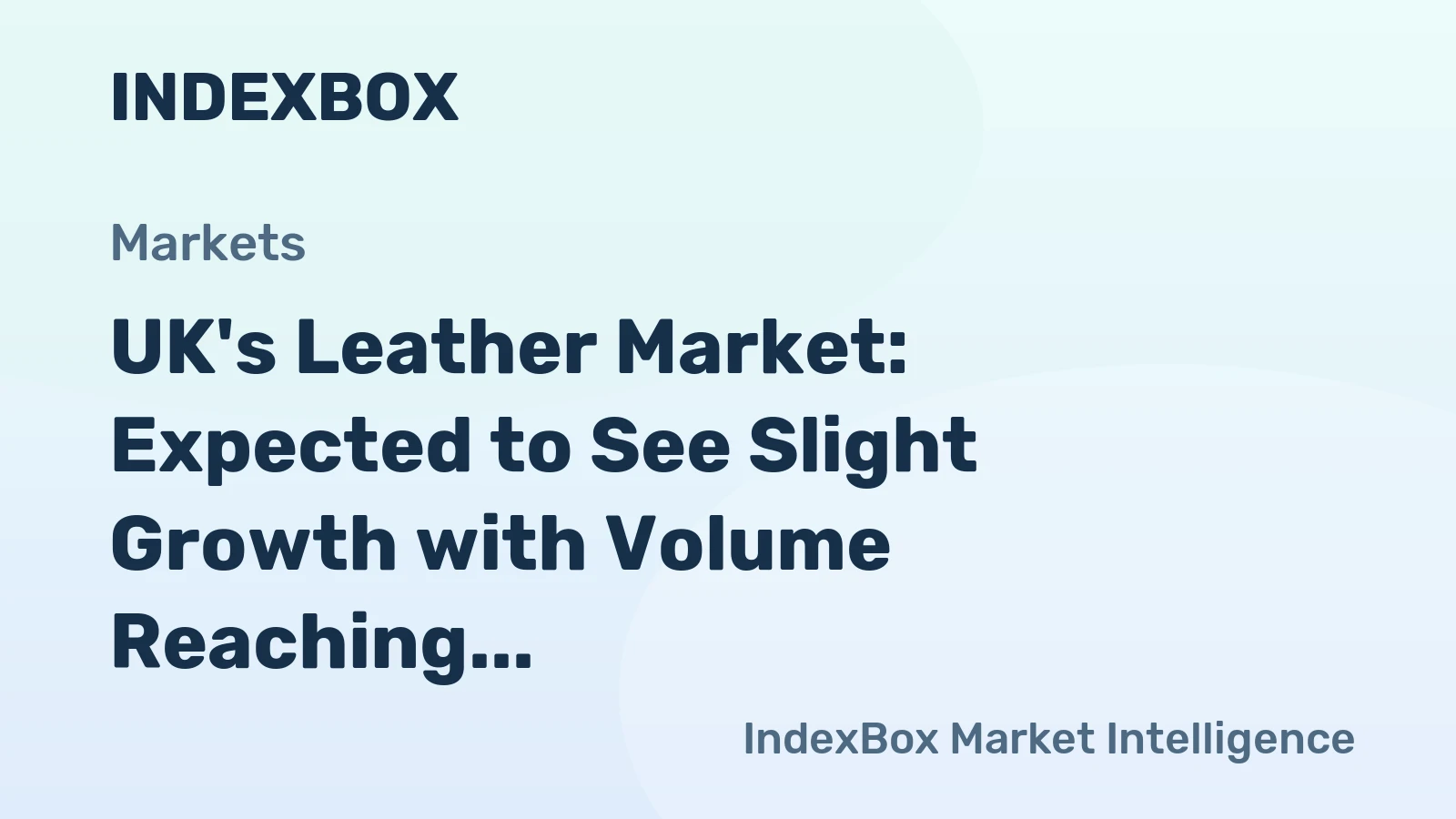 UK's Leather Market: Expected to See Slight Growth with Volume Reaching 51M Square Meters and Value Reaching $592M by 2035